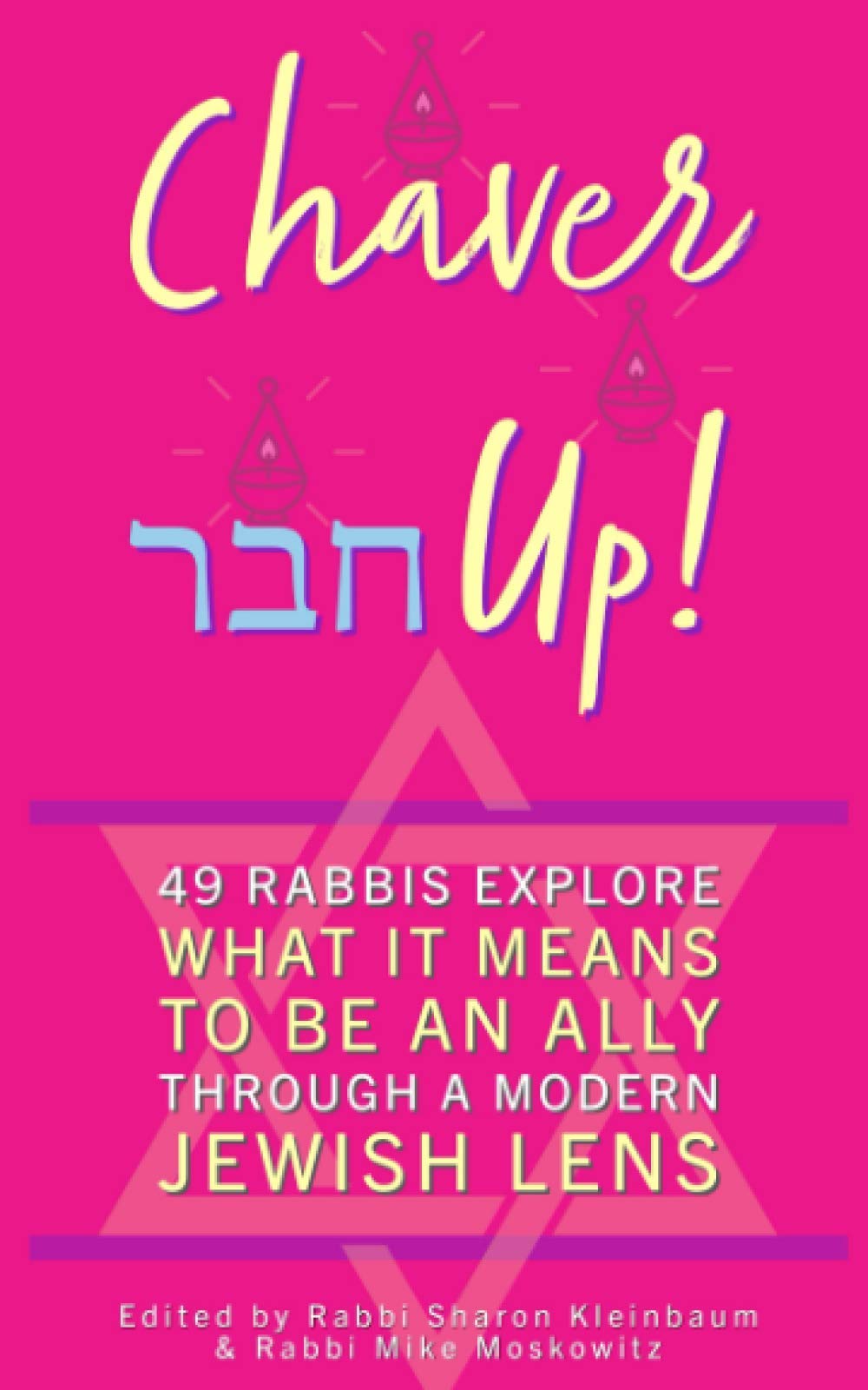 Chaver Up!: 49 Rabbis Explore What it Means to be an Ally through a ...