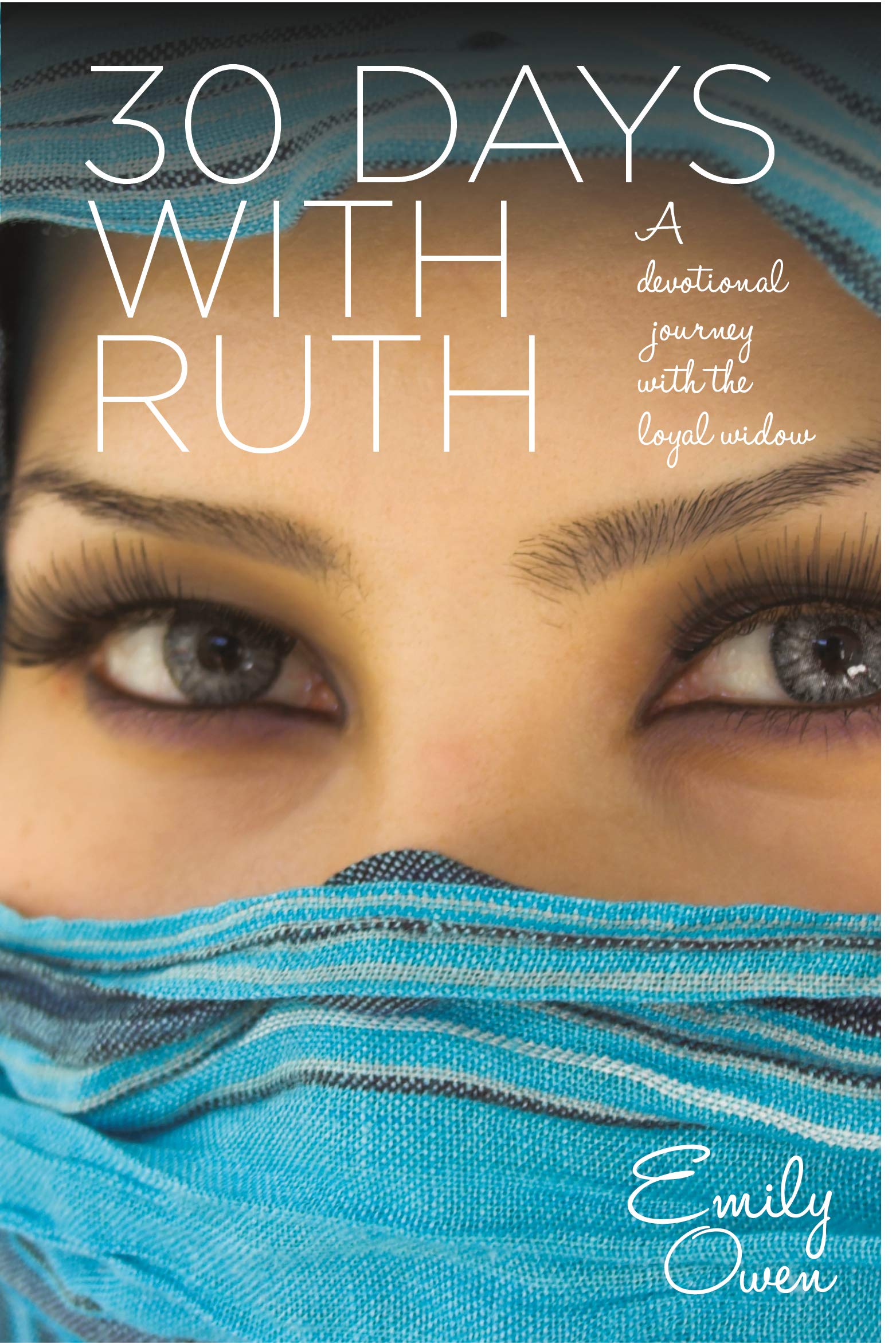 30 Days with Ruth: A Devotional Journey with the Loyal Widow by Emily ...