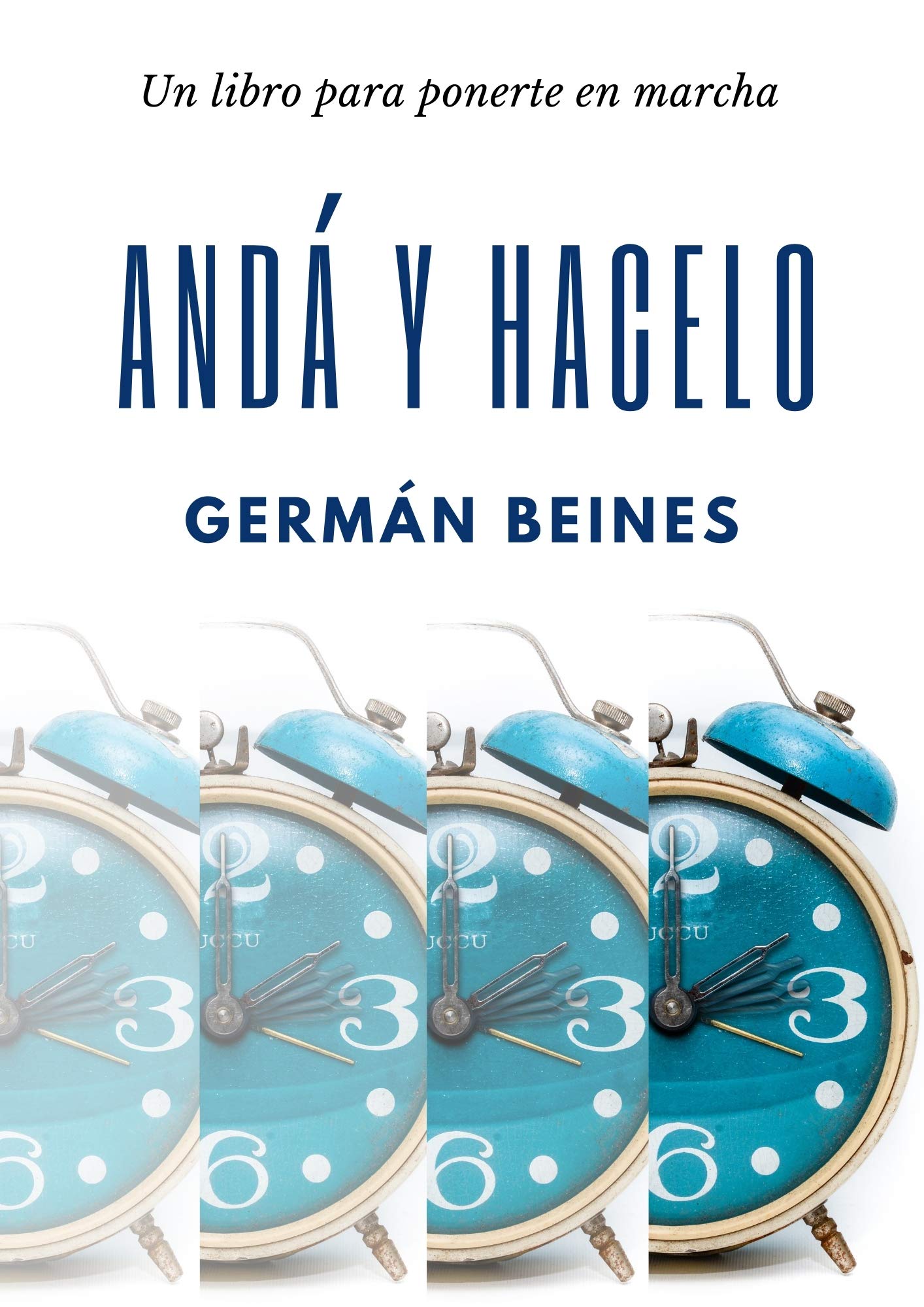 ANDA Y HACELO: Un libro para ponerte en marcha by Germán Beines | Goodreads
