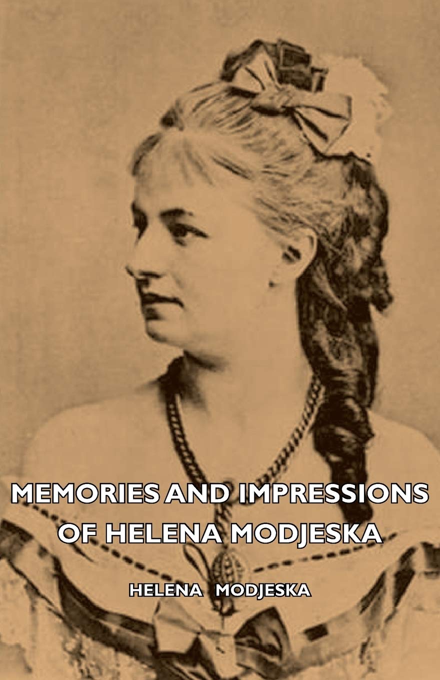 Memories And Impressions Of Helena Modjeska by Helena Modjeska | Goodreads