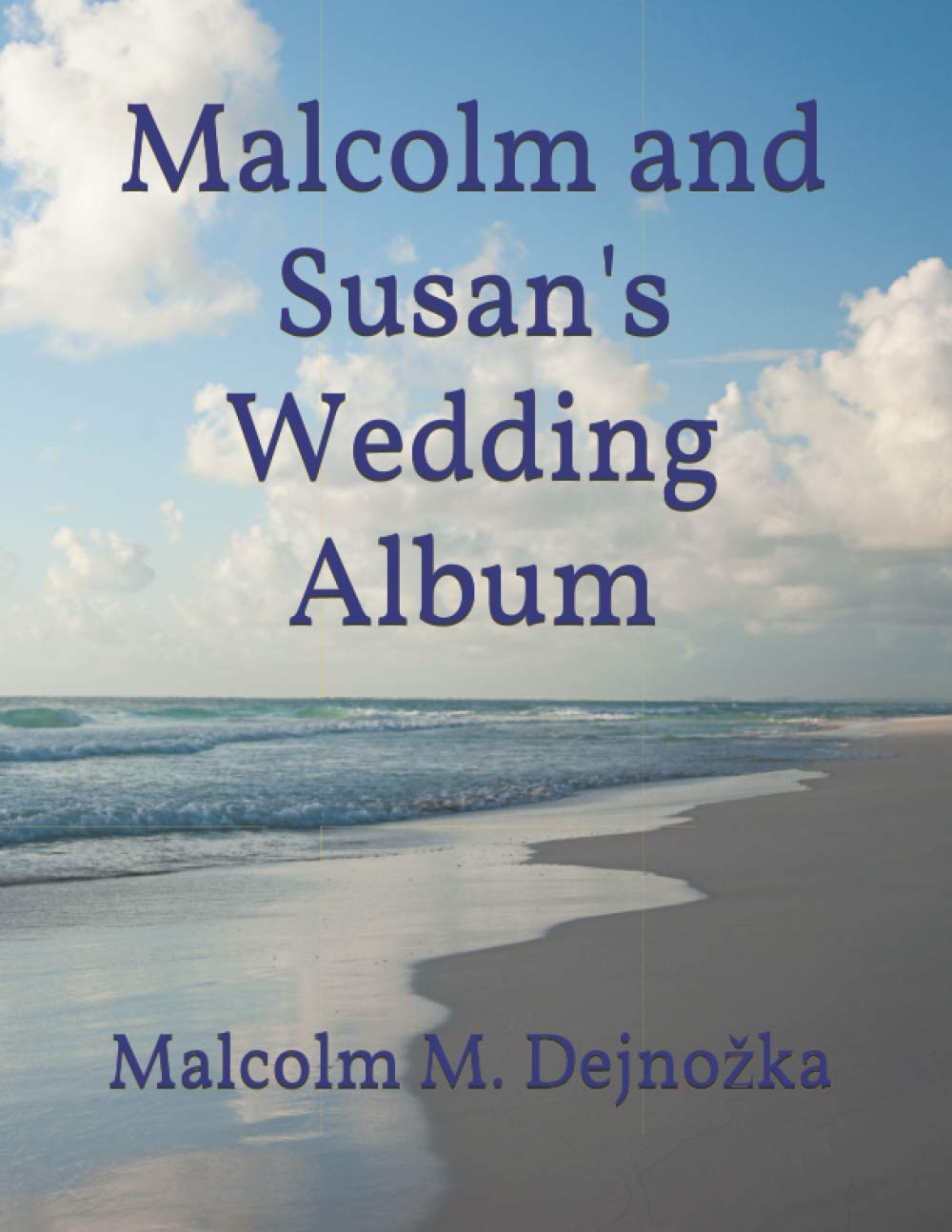 Malcolm and Susan's Wedding Album by Malcolm Martin Dejnozka | Goodreads