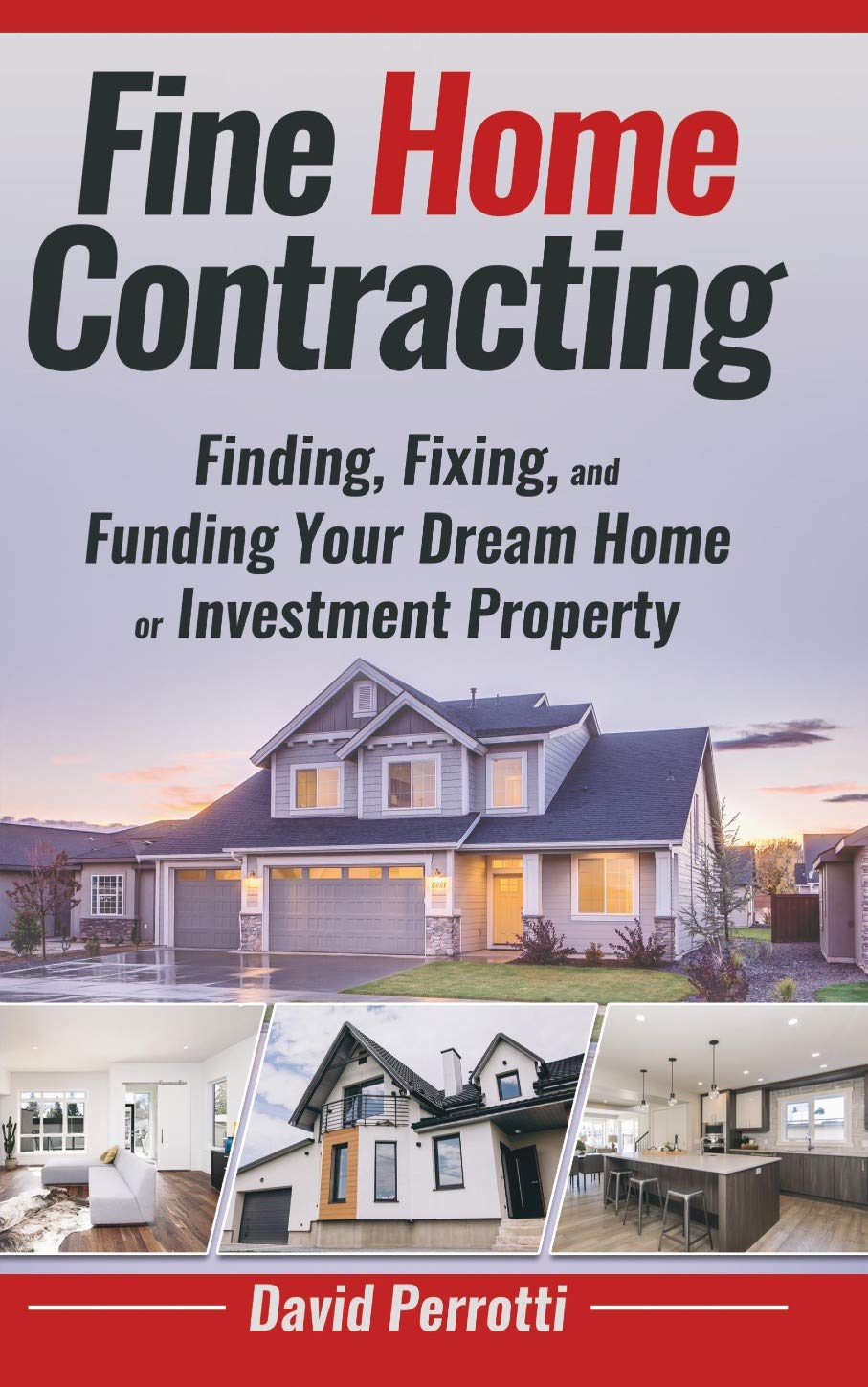 Fine Home Contracting: Finding, Fixing, and Funding Your Dream Home or ...
