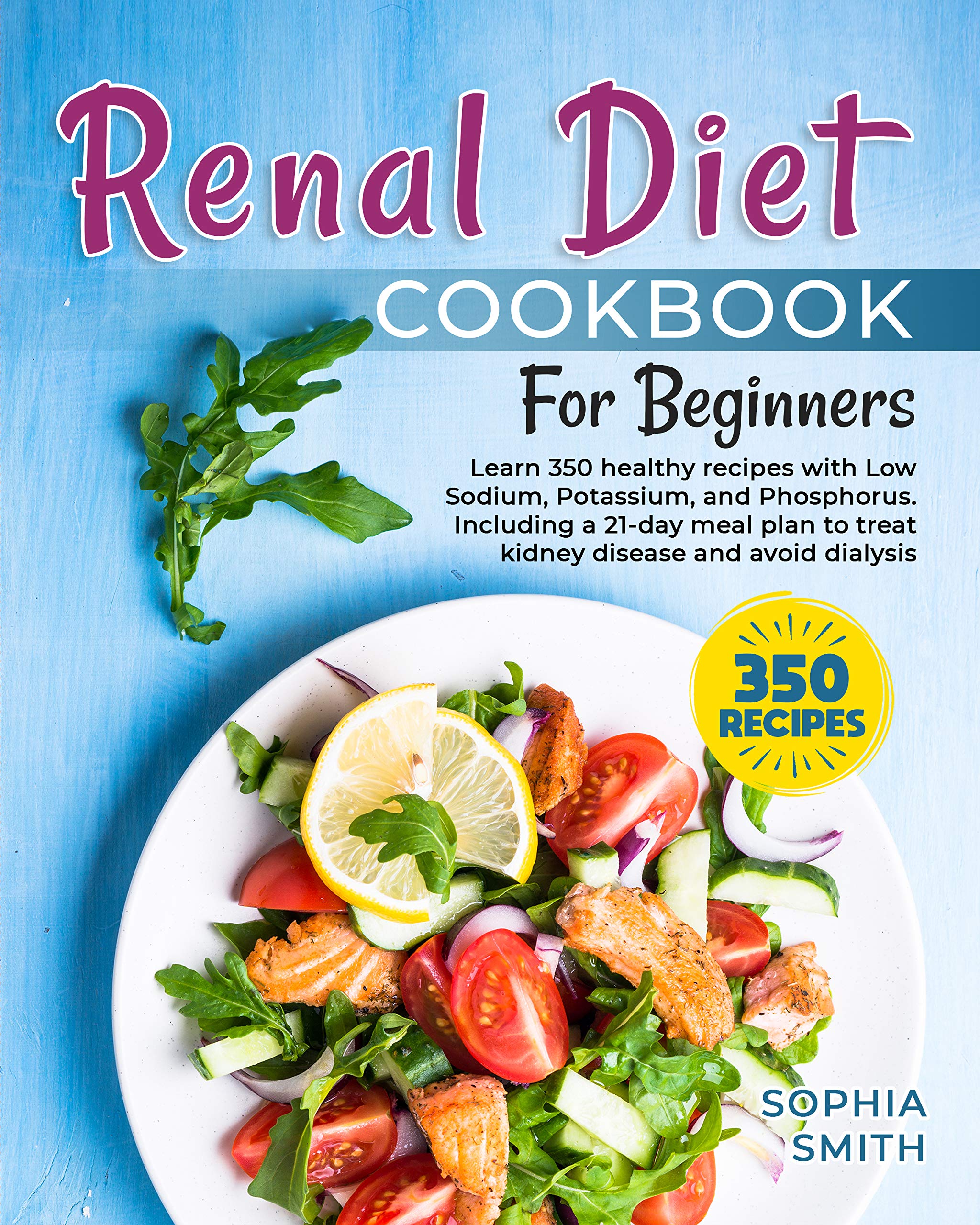 RENAL DIET COOKBOOK FOR BEGINNERS: Take Control of Your Kidney Diet and Kick Dialysis Out of ...