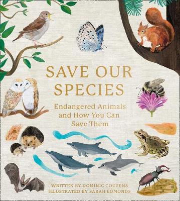 Save Our Species: Endangered Animals and How You Can Save Them by ...