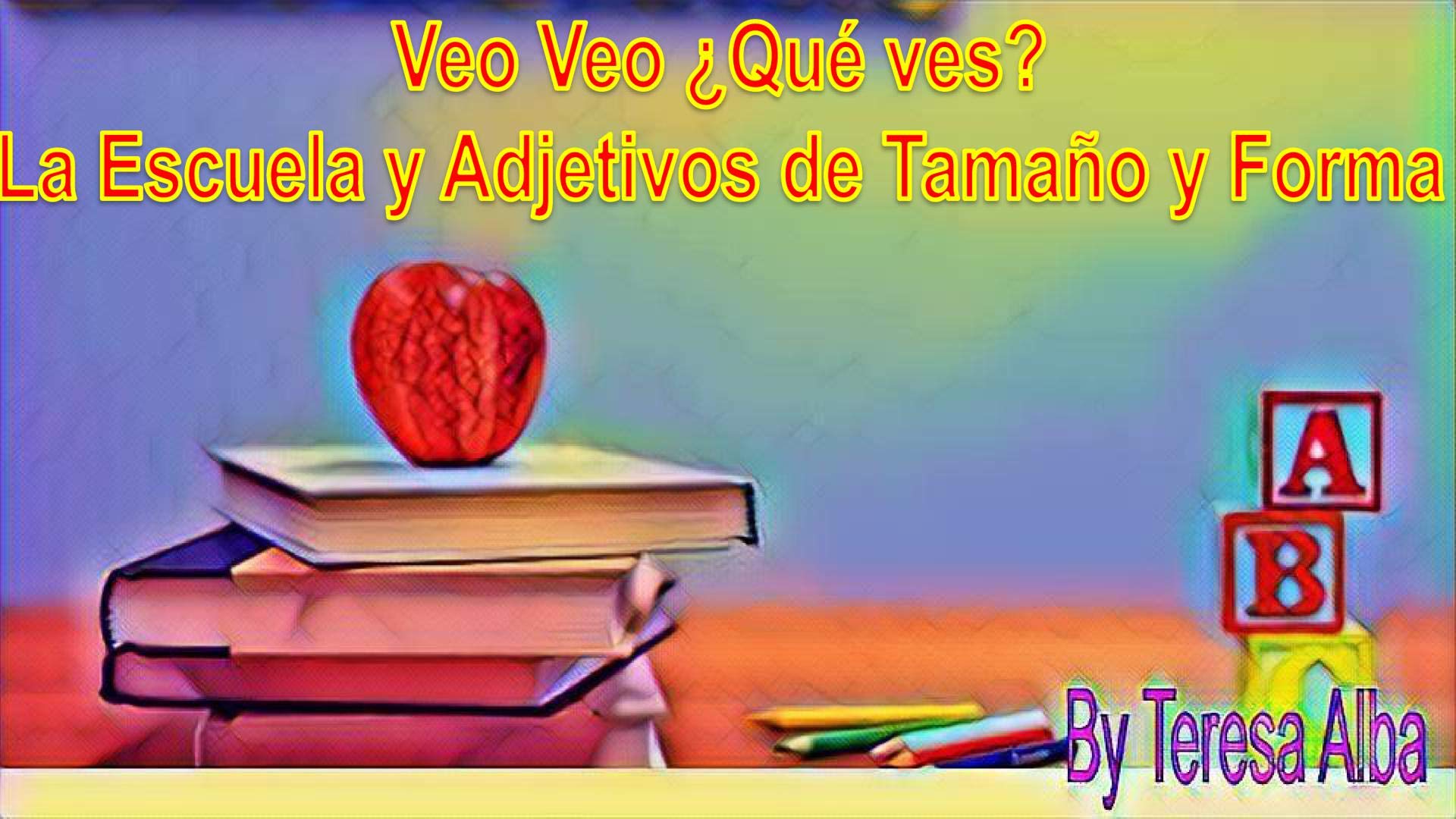 Veo Veo ¿Qué ves? La Escuela y Adjetivos de Tamaño y Forma: With ...