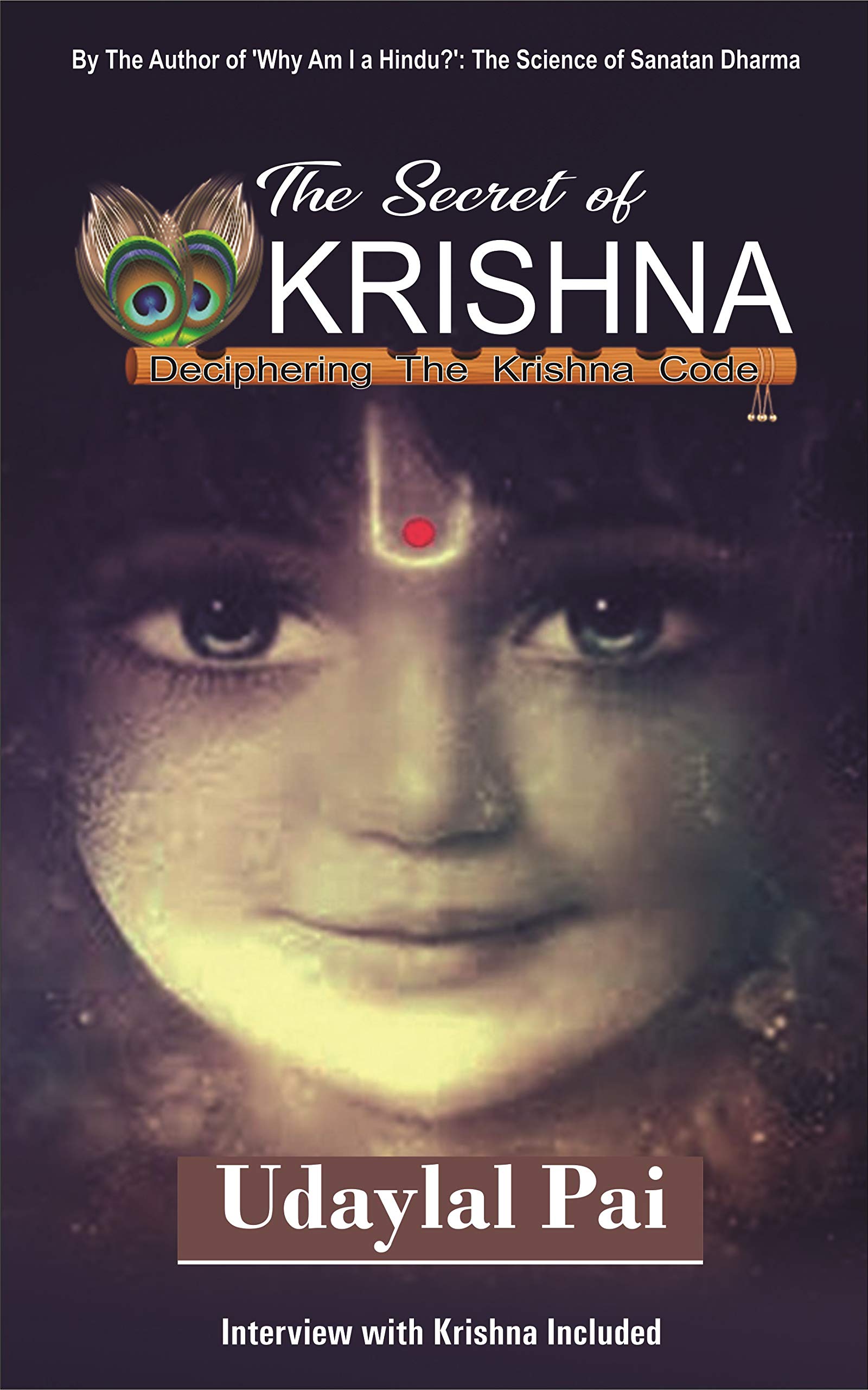 THE SECRET OF KRISHNA : Deciphering The Krishna Code by Udaylal Pai ...