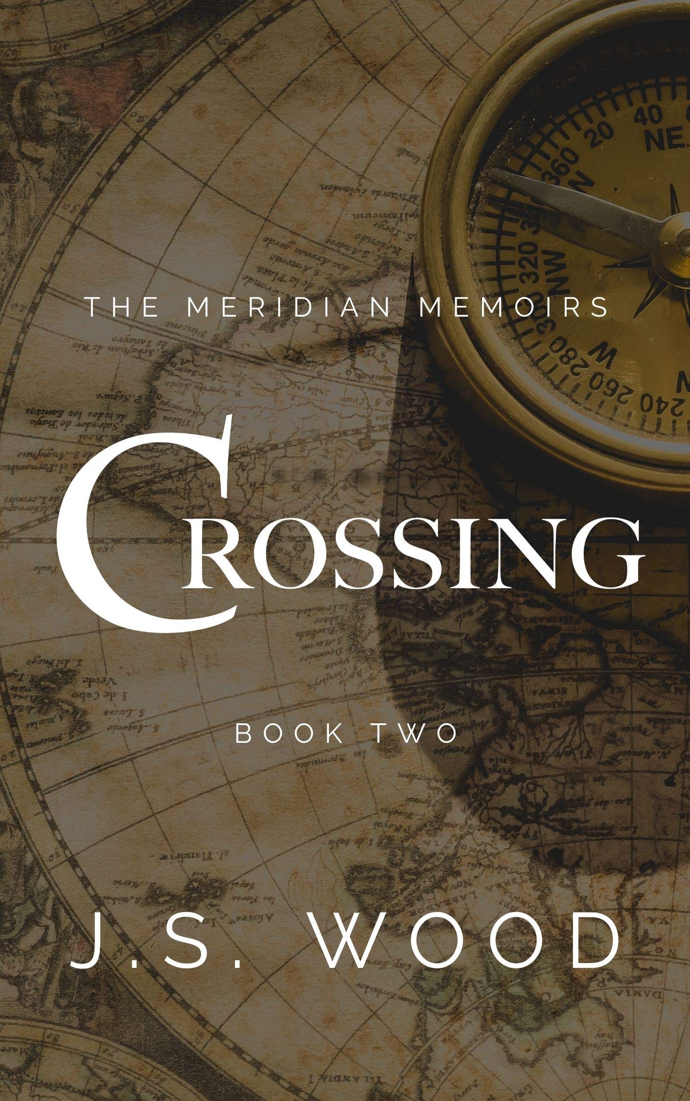 Crossing (The Meridian Memoirs Book 2) by J.S. Wood | Goodreads