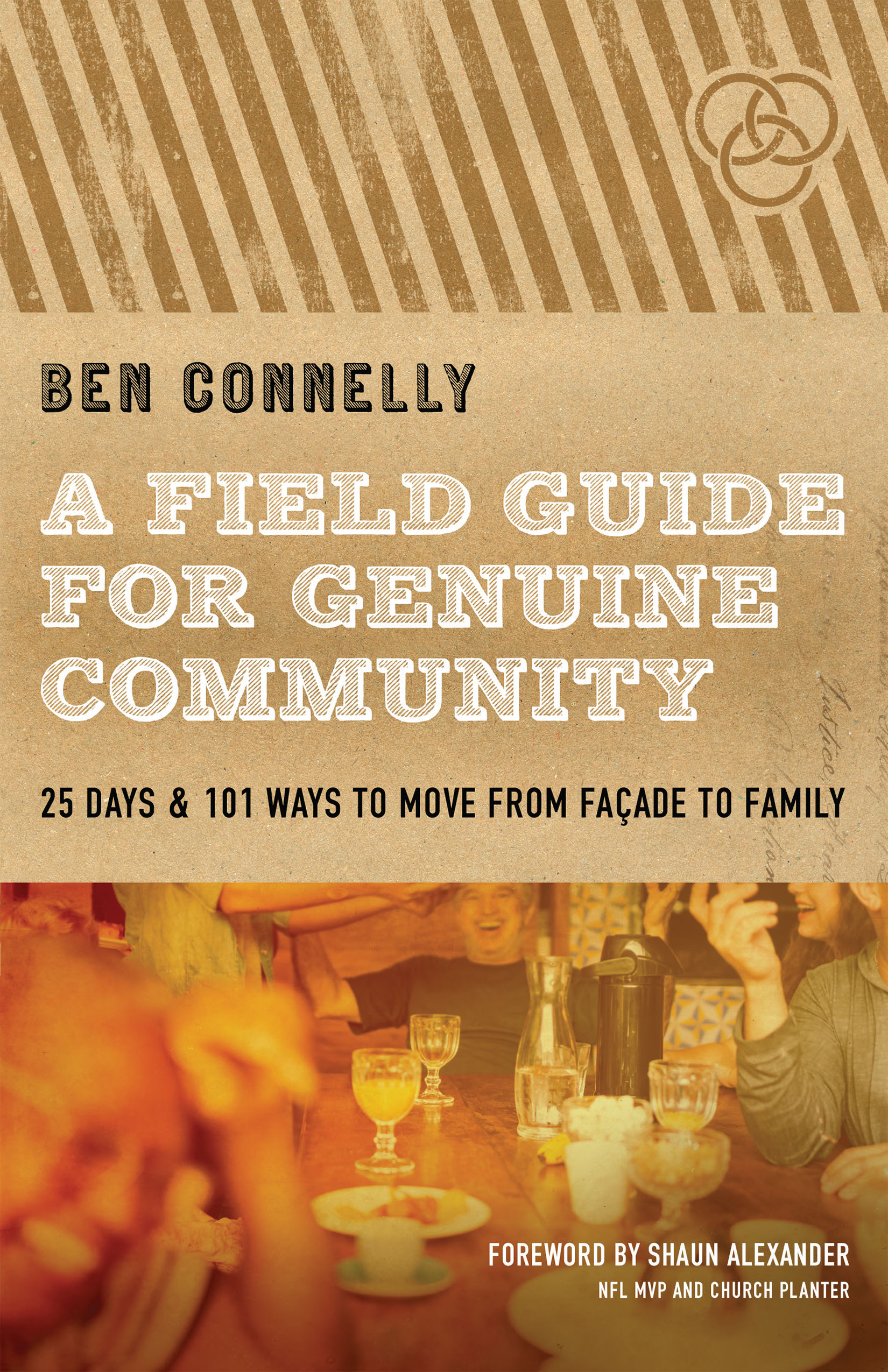 A Field Guide for Genuine Community: 25 Days & 101 Ways to Move from ...