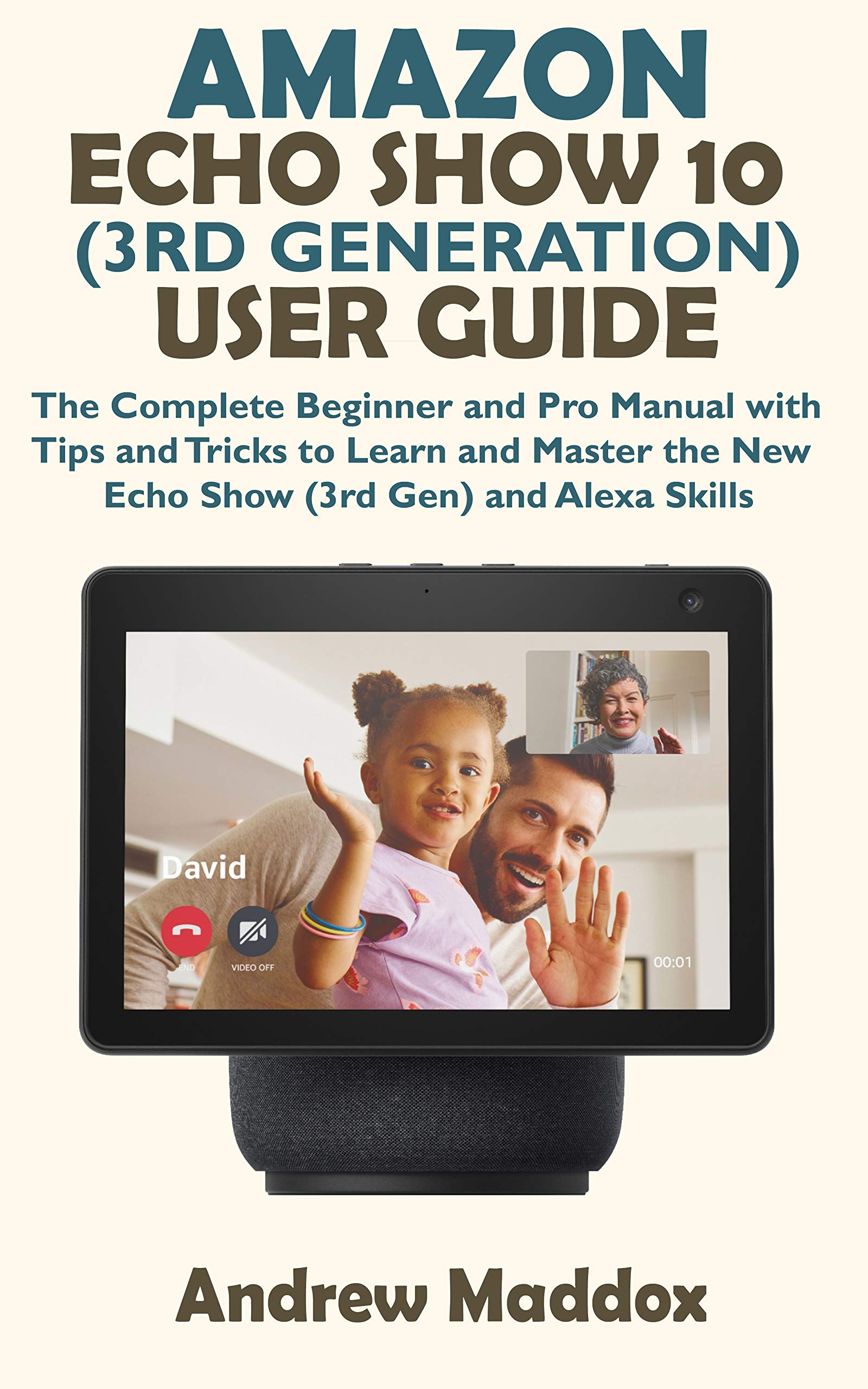 AMAZON ECHO SHOW 10 (3RD GENERATION) USER GUIDE: The Complete Beginner ...