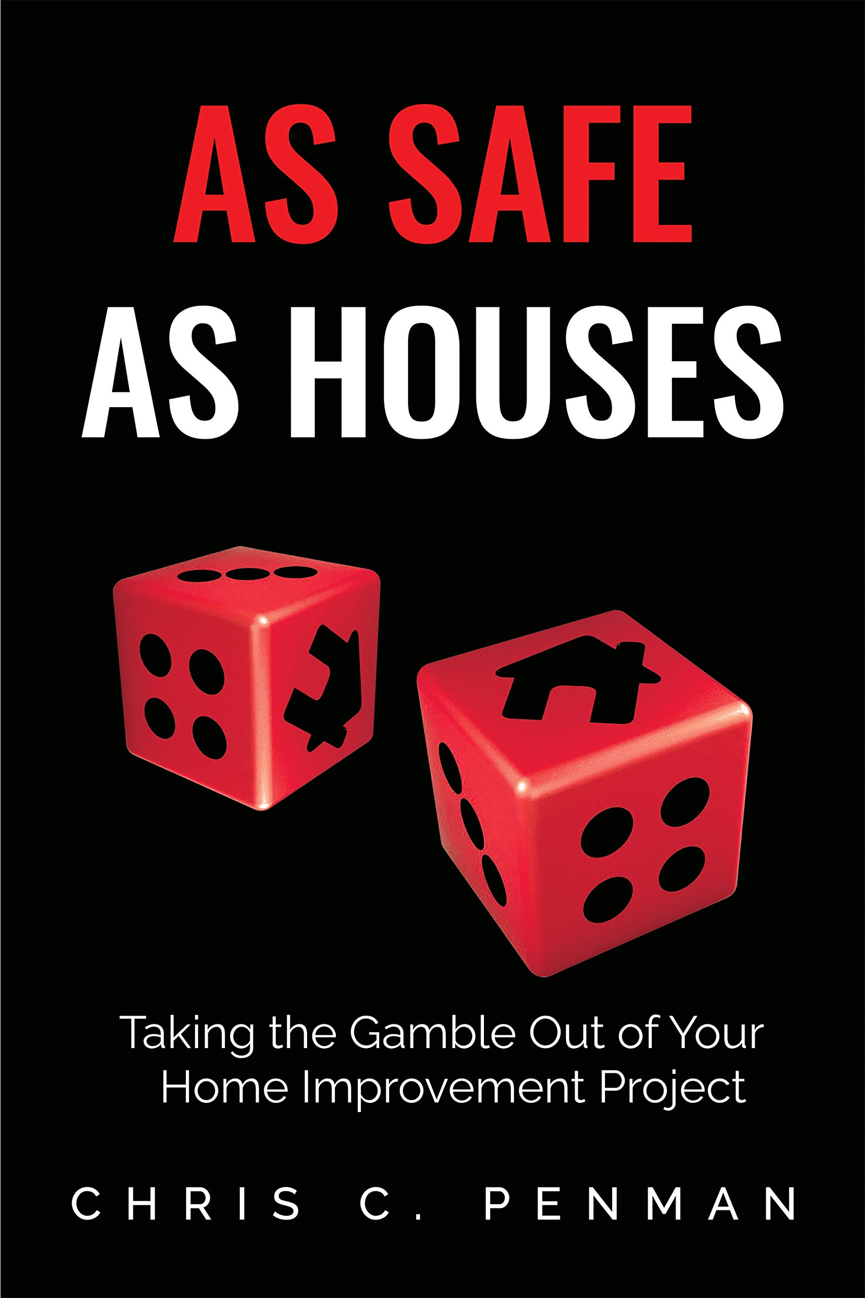 As Safe As Houses: Taking the Gamble Out of Your Home Improvement ...