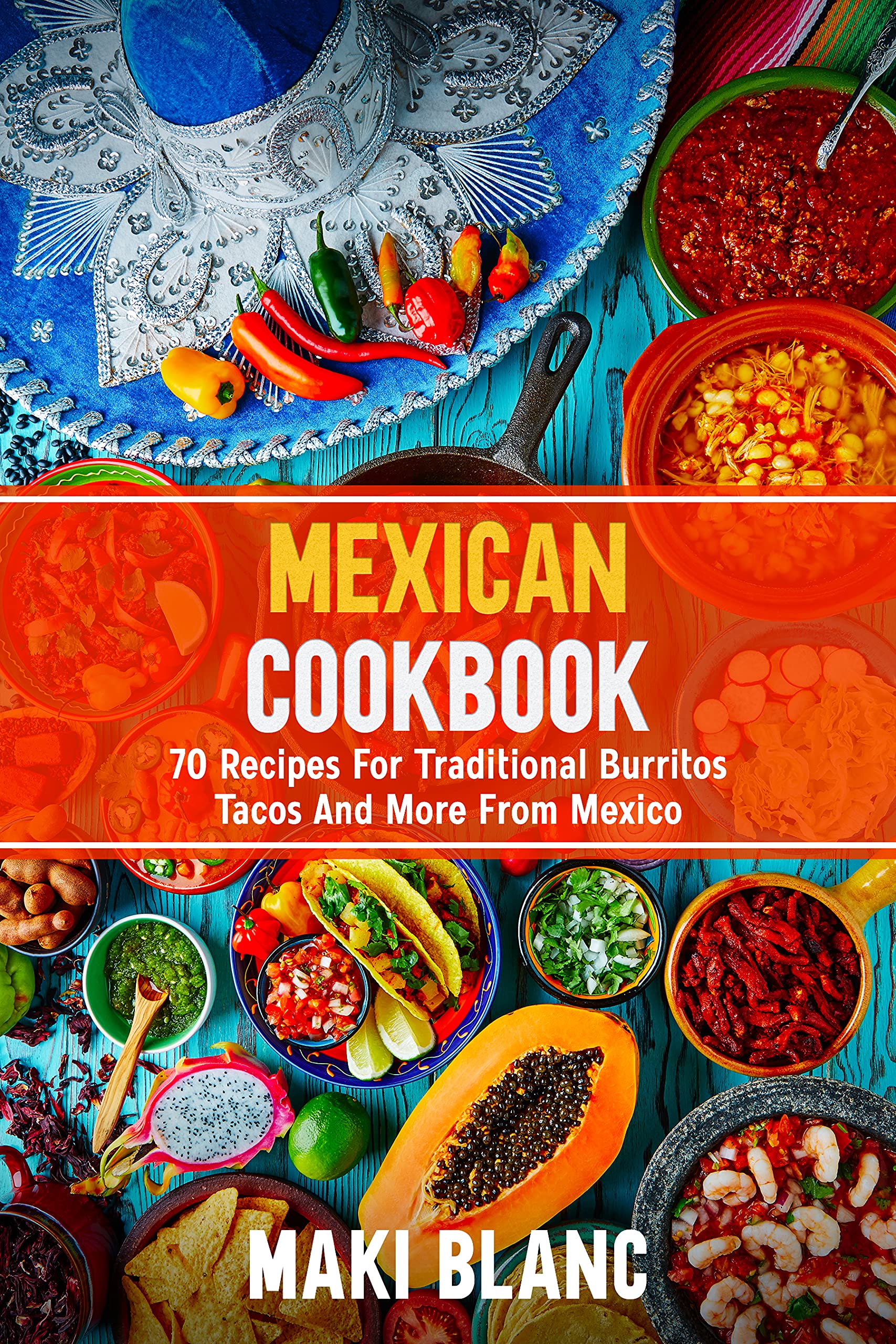 Mexican Cookbook 70 Recipes For Traditional Burritos Tacos And More mexican-cookbook-70-recipes-for-traditional-burritos-tacos-and-more