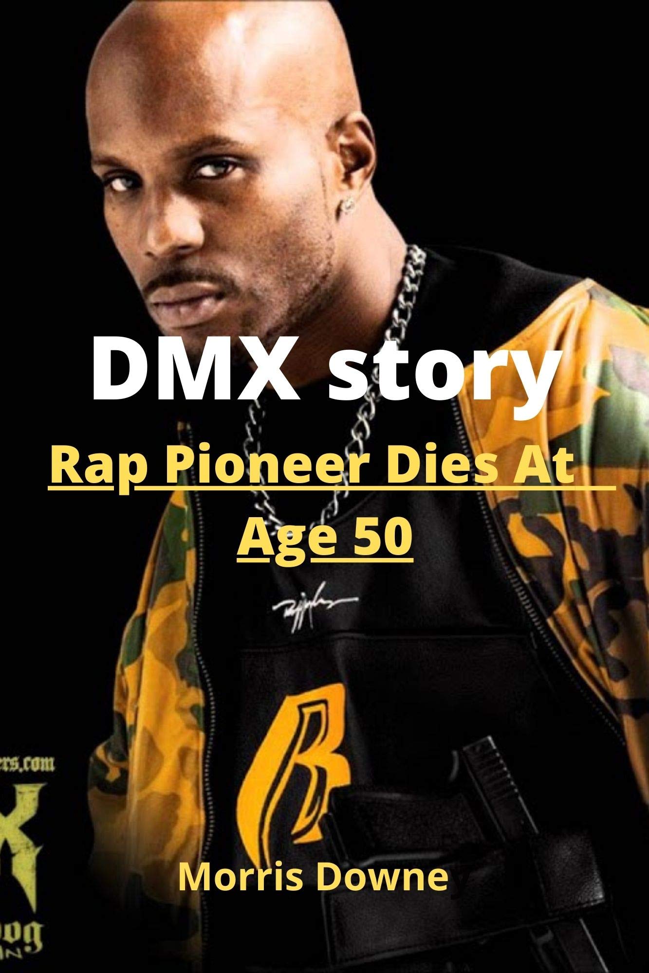 DMX story: Rap Pioneer DMX Dies At Age 50 by Morris Downey | Goodreads