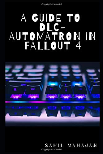 A Guide to DLC-Automatron in Fallout 4: Gaming Guide by Mr. Sahil ...