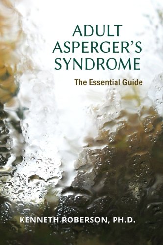Adult Asperger's Syndrome: The Essential Guide: Adult Aspergers ...
