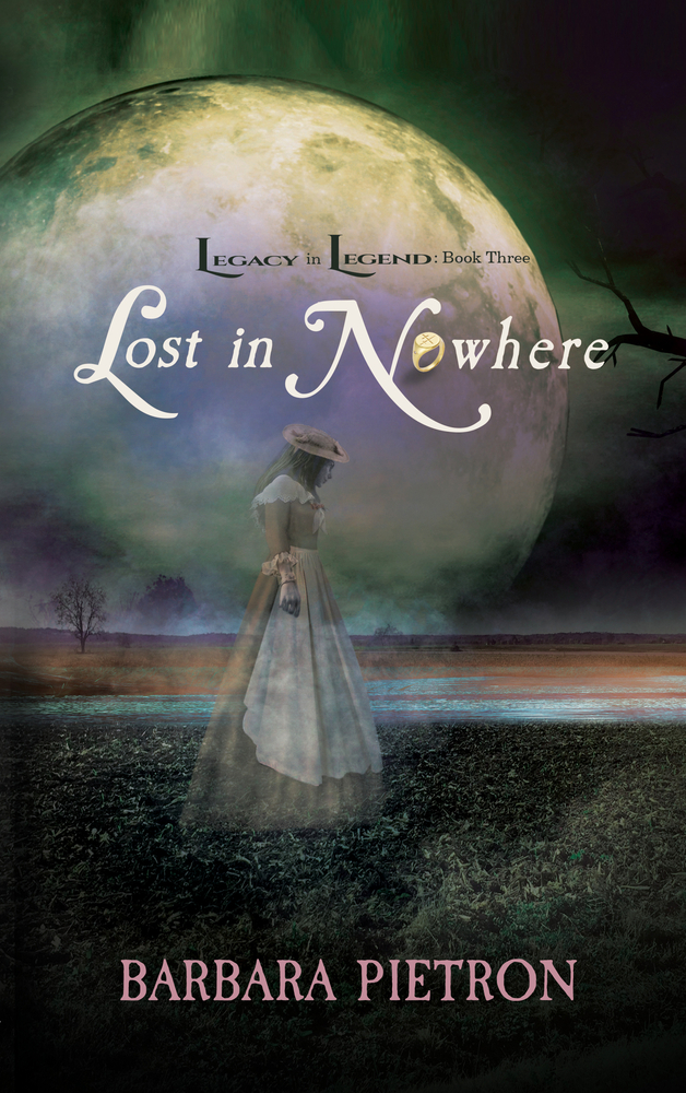 Lost in Nowhere (Legacy in Legend) by Barbara Pietron | Goodreads