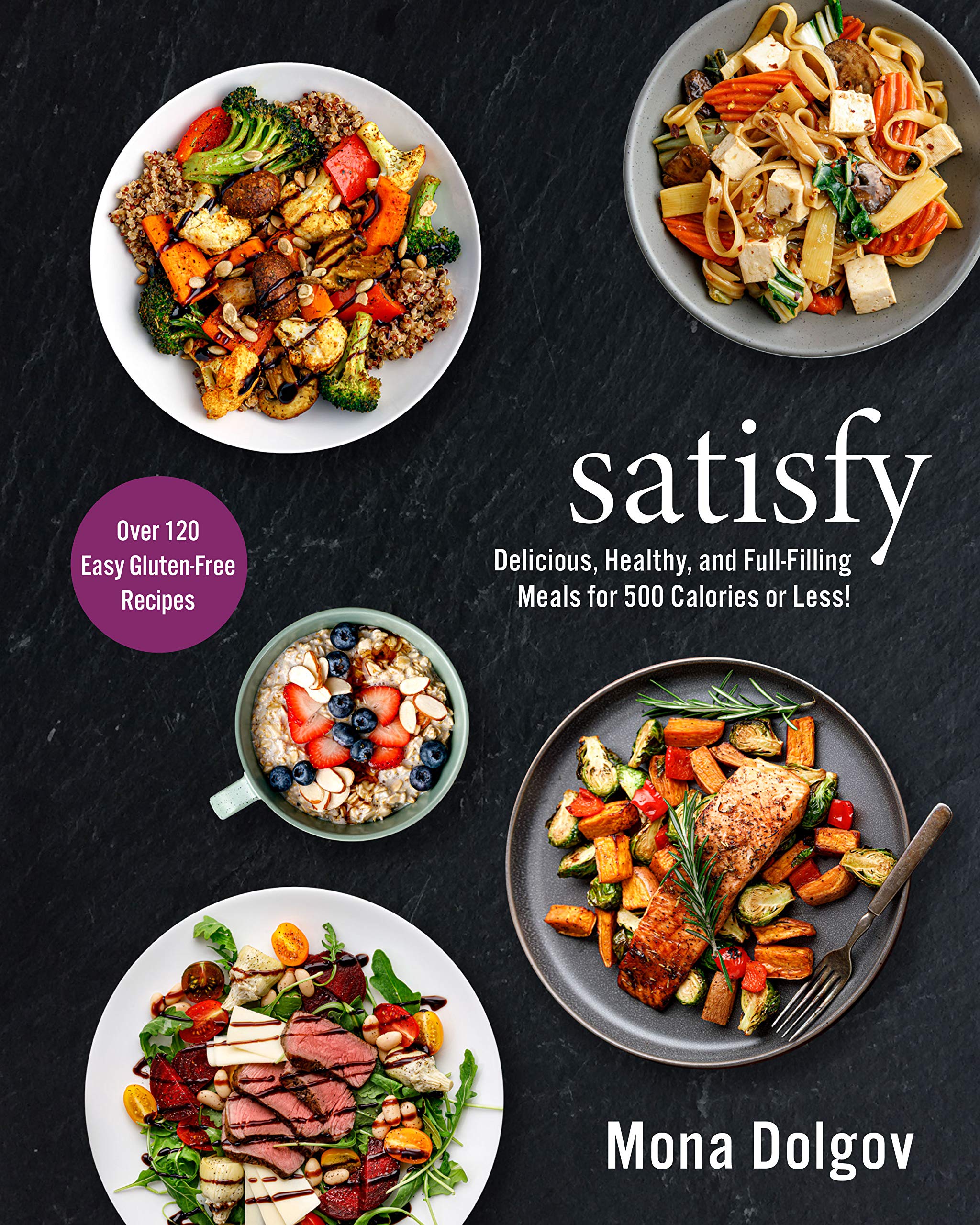 satisfy: Delicious, Healthy, and Full-Filling Meals for 500 Calories or ...