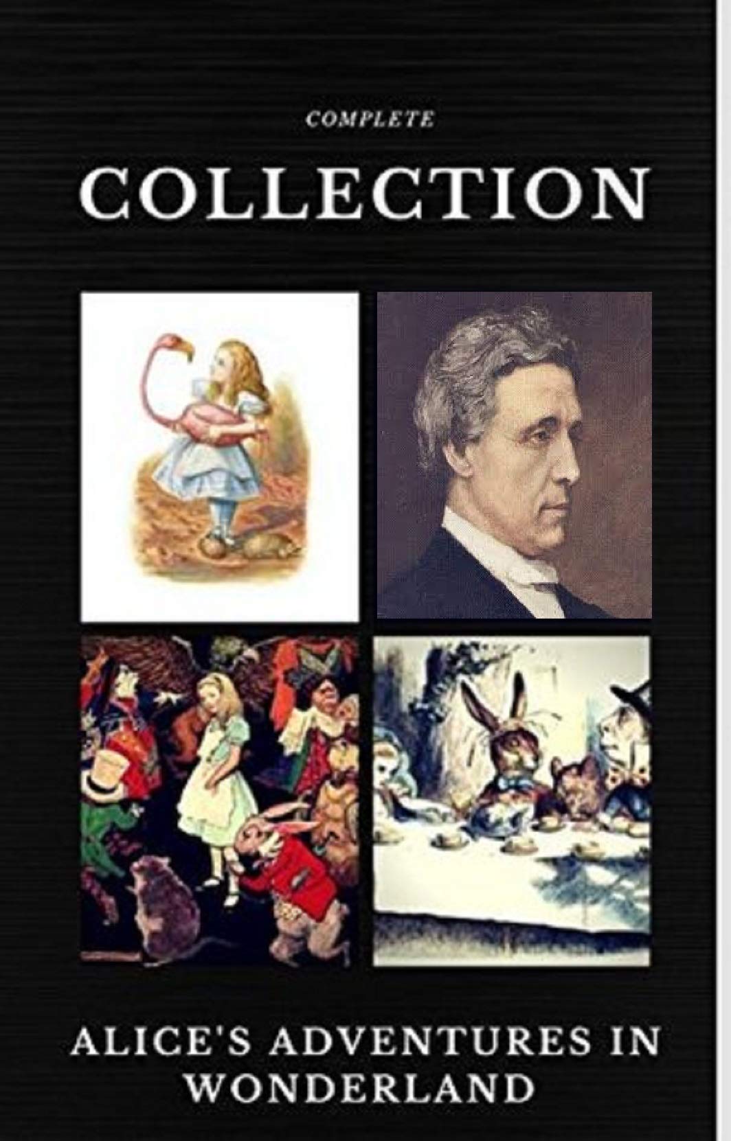 Alice in Wonderland Complete Collection : All Four Books: Alice in Wonderland, Alice Through the ...