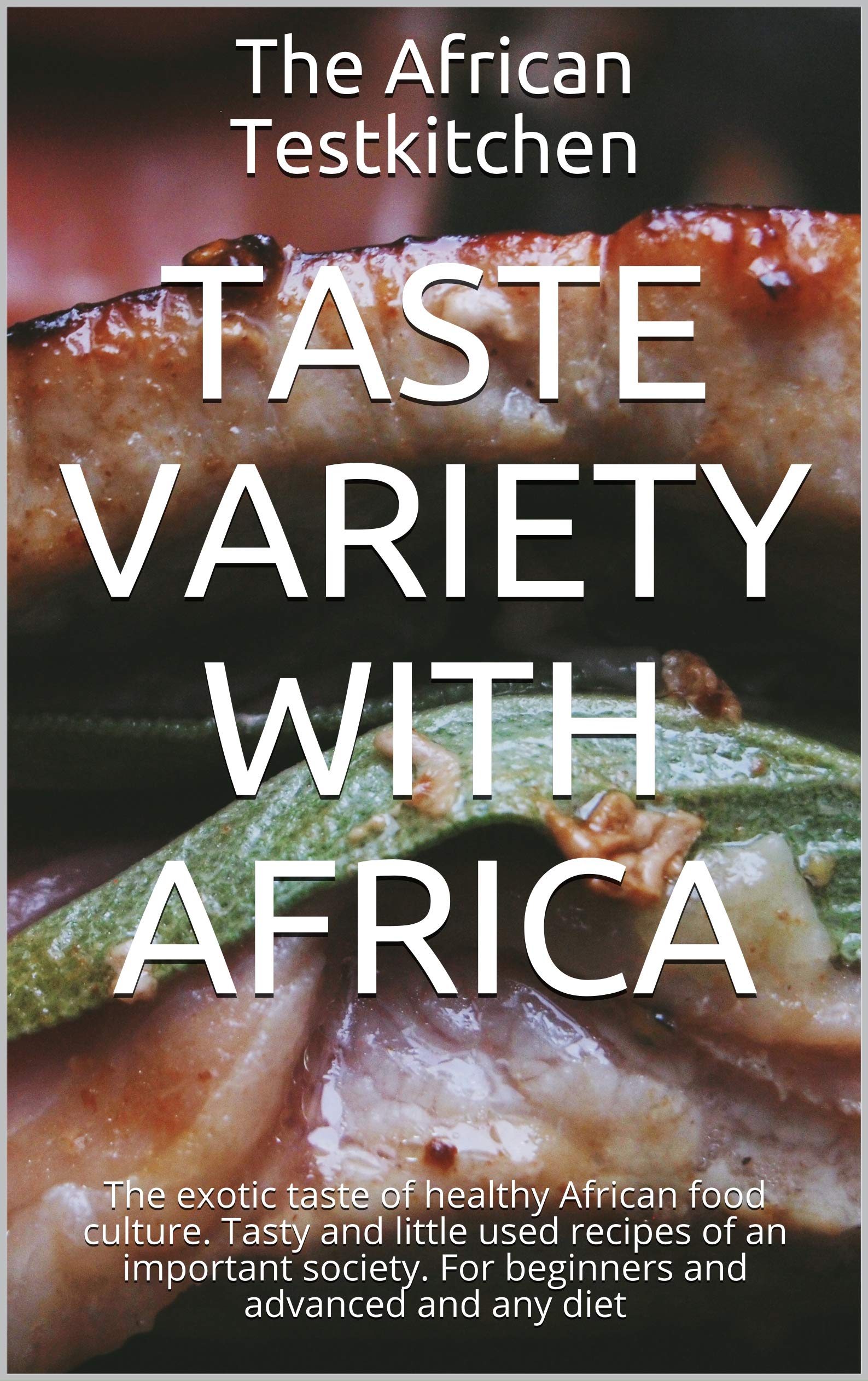Taste variety with Africa: The exotic taste of healthy African food ...