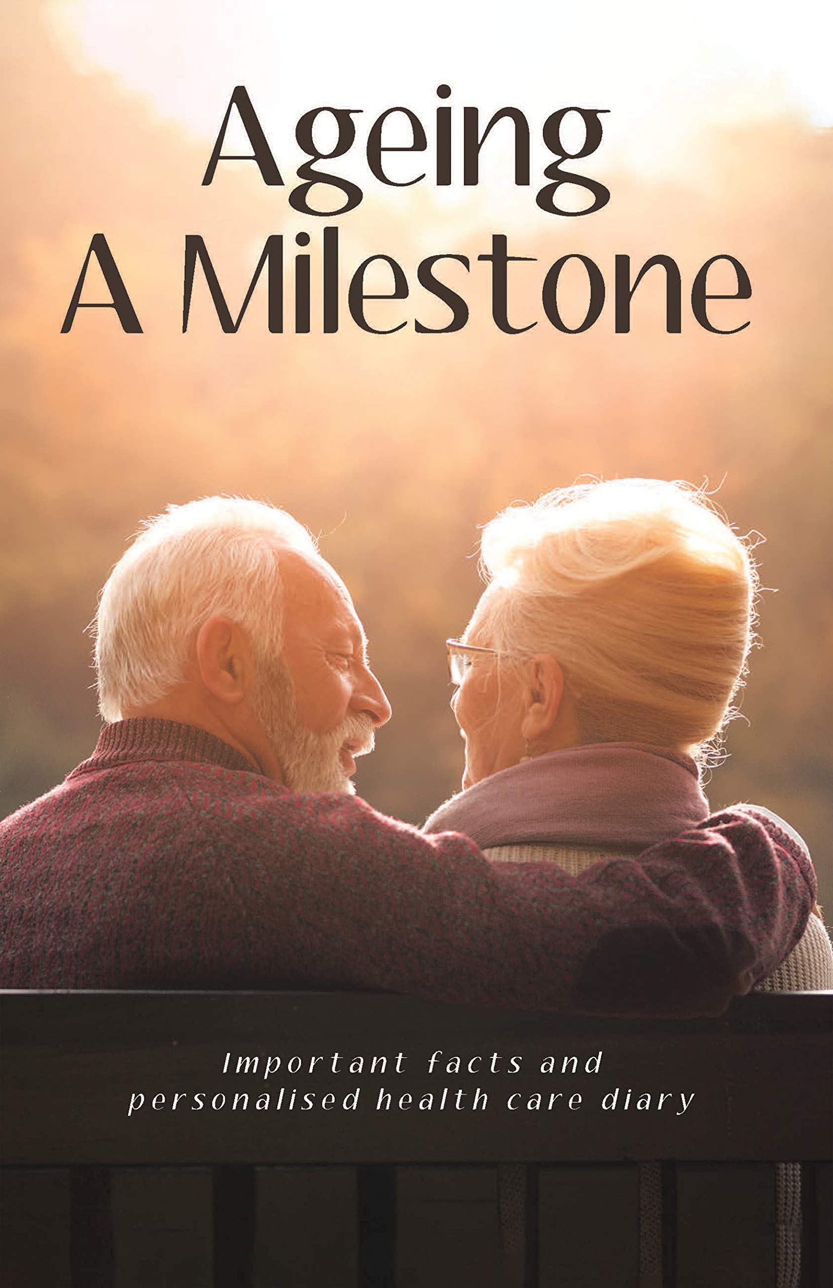 Ageing: A milestone: Important facts and Personalized Health Care Diary ...