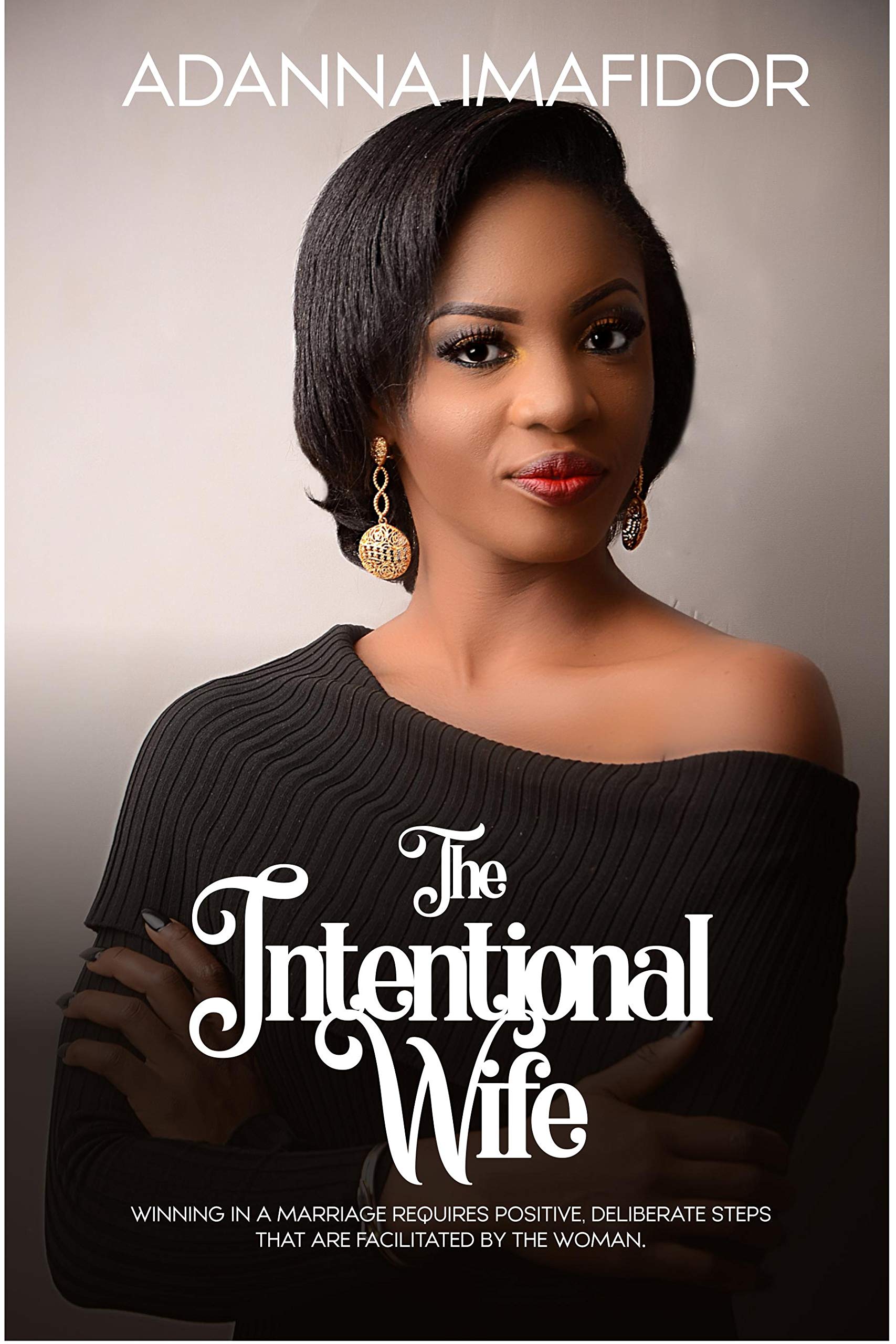 The Intentional Wife : Winning in Marriage by Adanna Imafidor | Goodreads