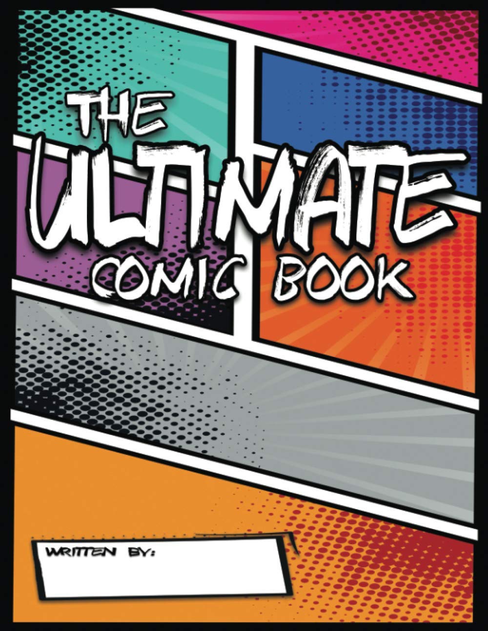 The Ultimate Comic Book: Create Your Own Ultimate Comic Book With This ...