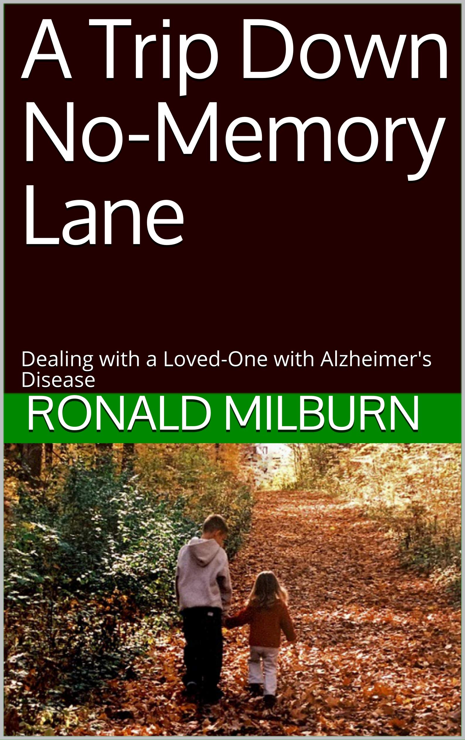 A Trip Down No-Memory Lane: Dealing with a Loved-One with Alzheimer's ...