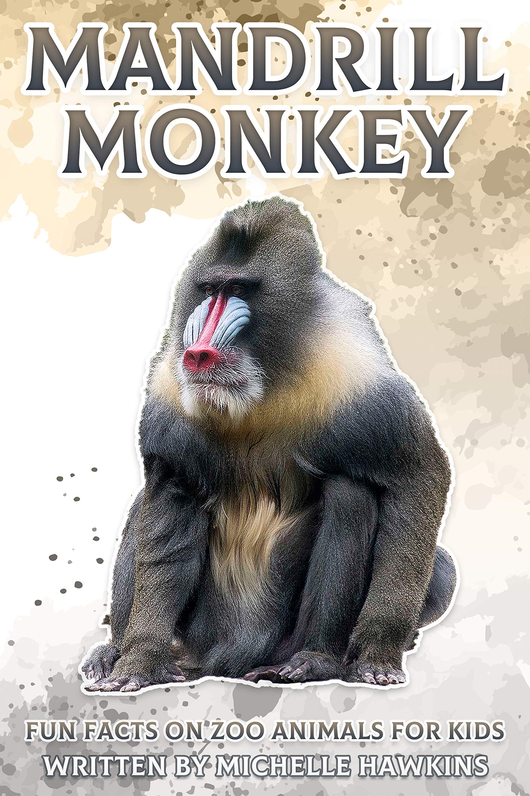 Mandrill Monkey: Fun Facts on Zoo Animals for Kids #33 by Michelle ...