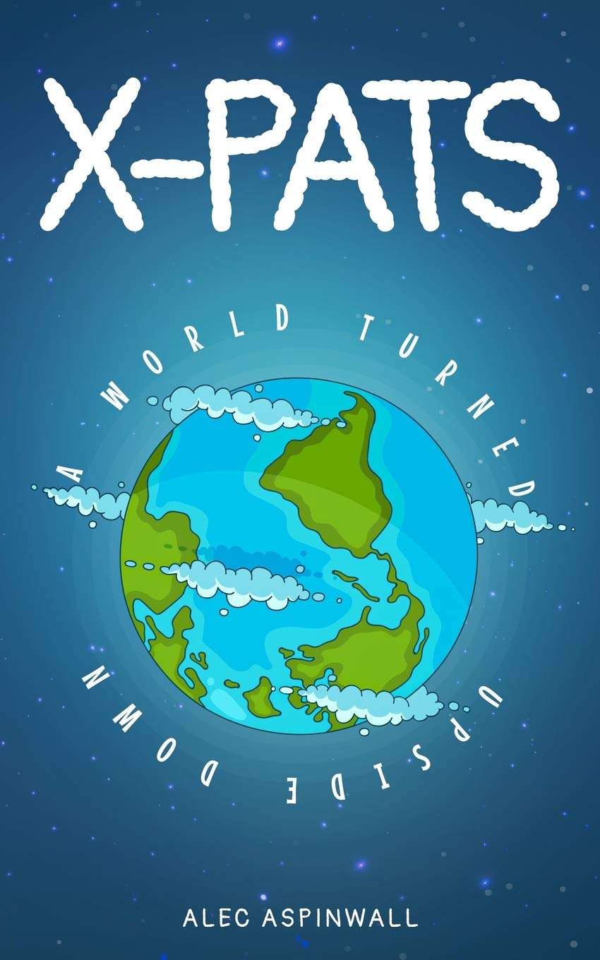 X-PATS: A World Turned Upside Down by Alec Aspinwall | Goodreads