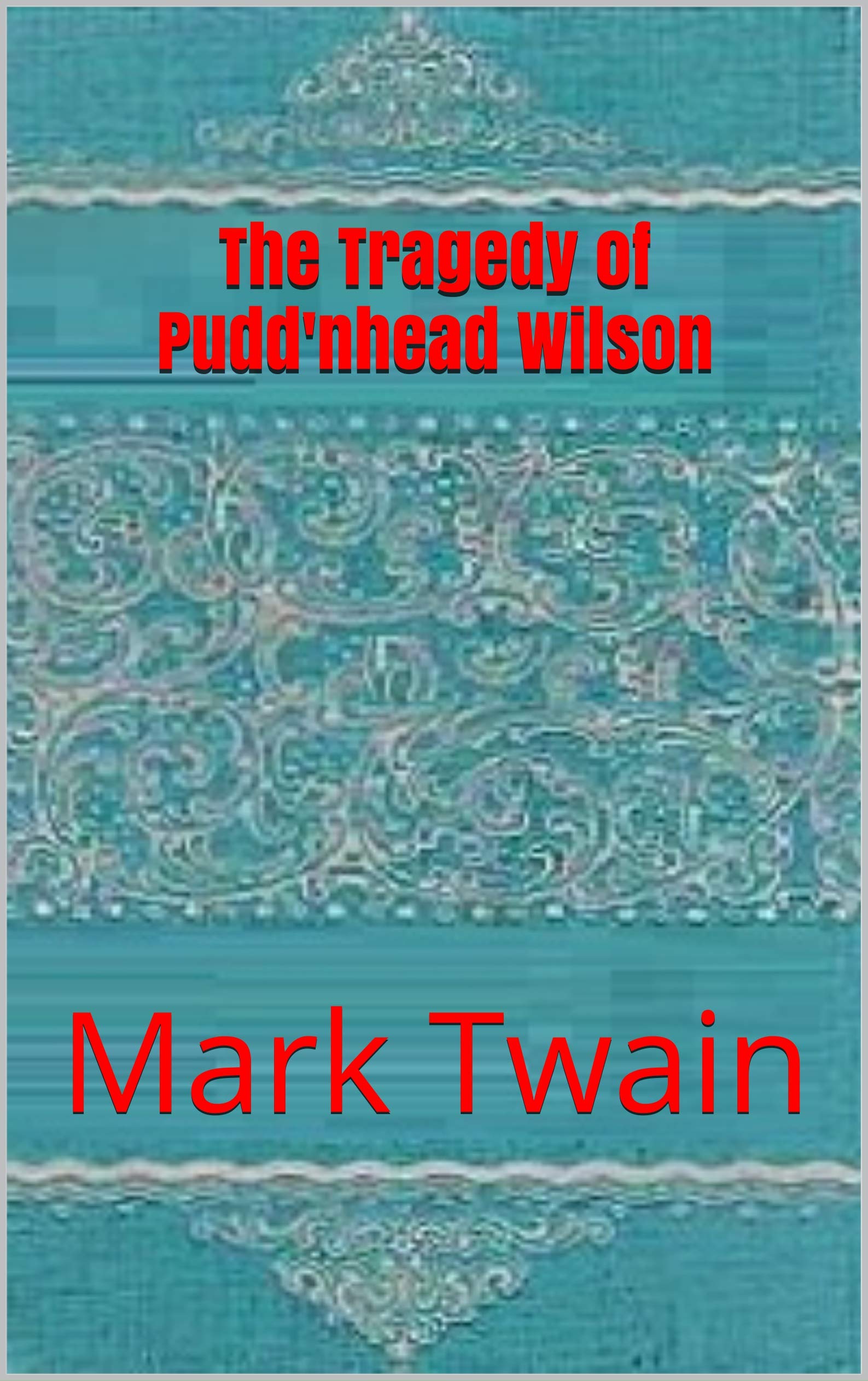 The Tragedy of Pudd'nhead Wilson : Mark Twain by Mark Twain | Goodreads