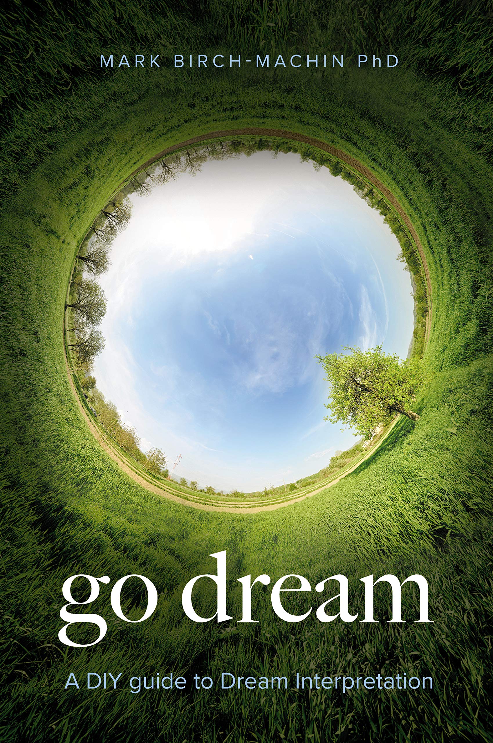 Go Dream: A DIY guide to Dream Interpretation: Go Dream by Mark Birch ...