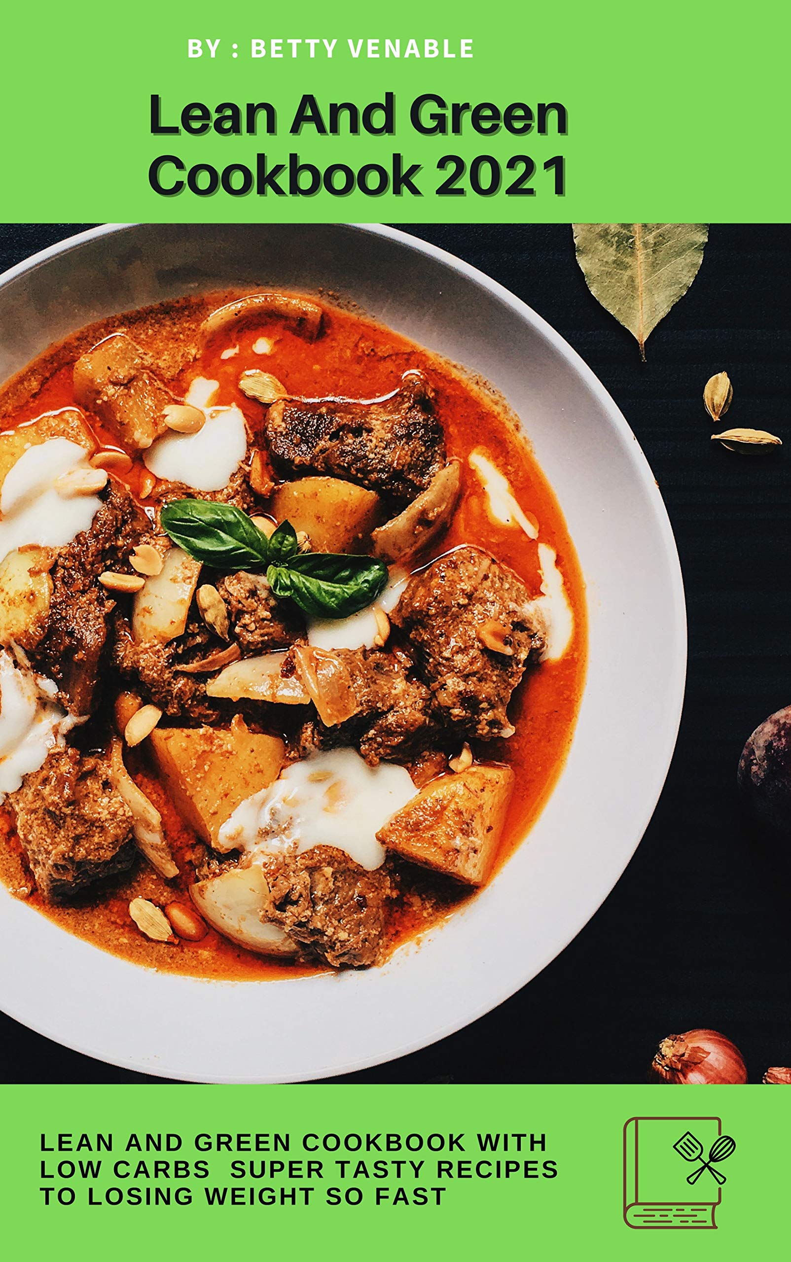 Lean and Green Cookbook 2021: With Low Carbs Super Tasty Recipes To ...