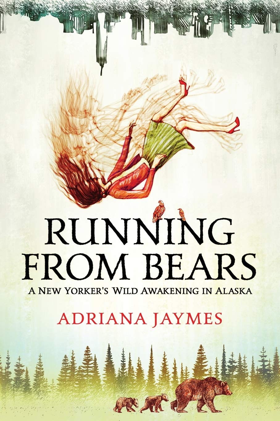 Running from Bears: A New Yorker's Wild Awakening in Alaska by Adriana ...