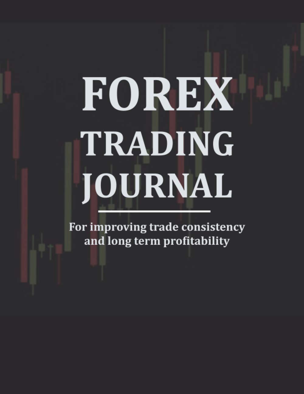 FOREX Trading Journal: For improving trade consistency & long term ...