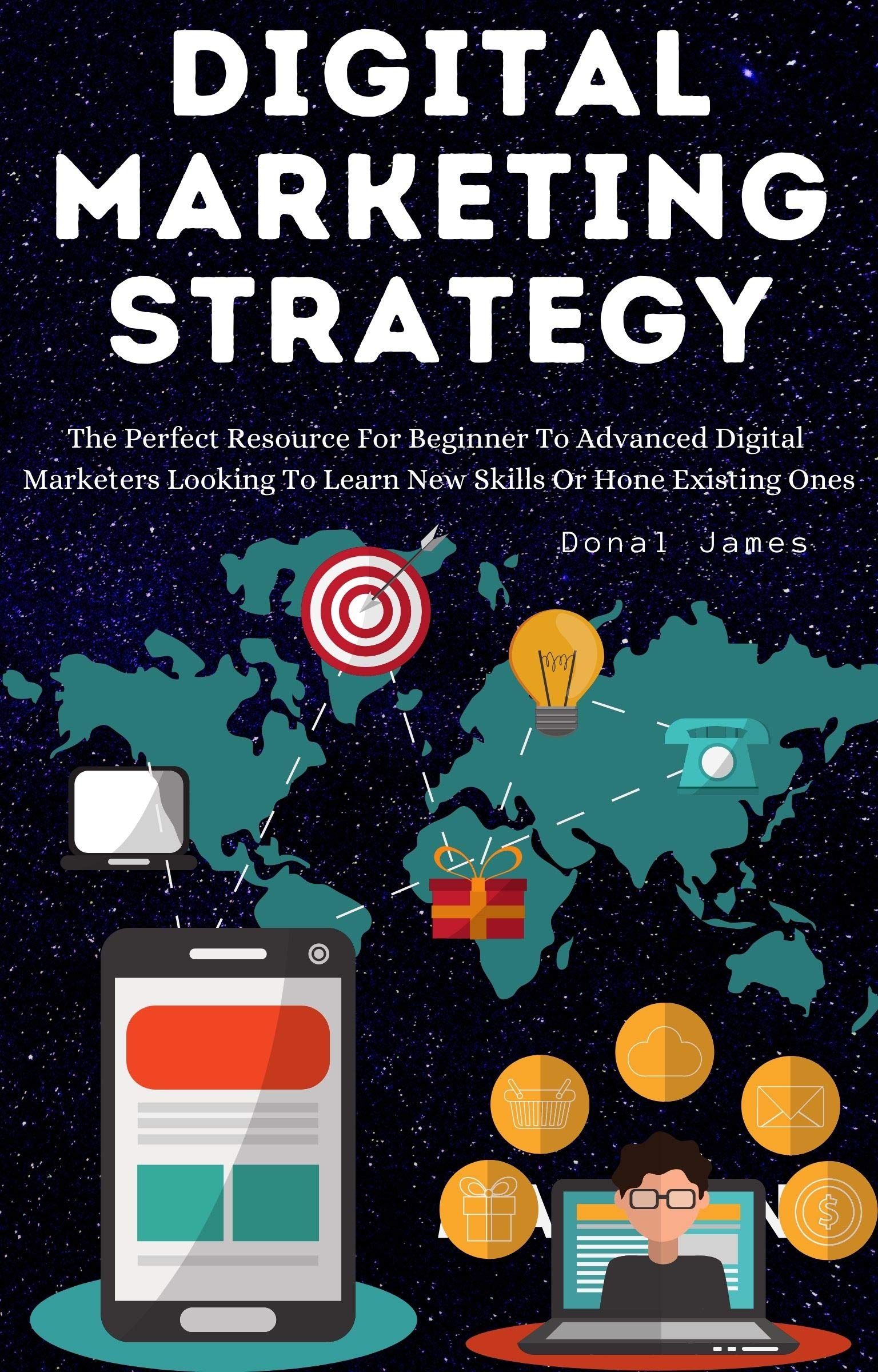 Digital Marketing Strategy 2021: The Perfect Resource For Beginner To ...