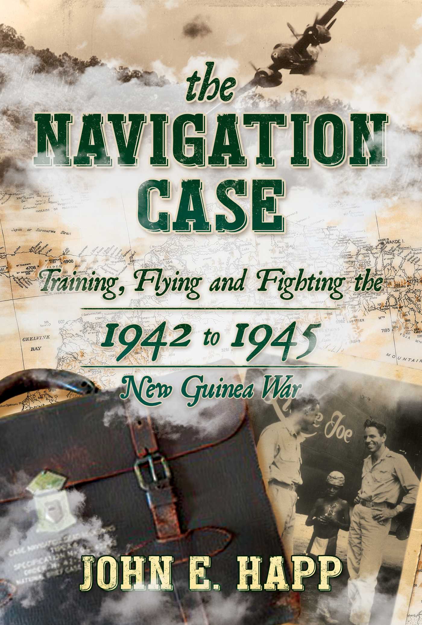The Navigation Case: Training, Flying and Fighting the 1942 to 1945 New ...