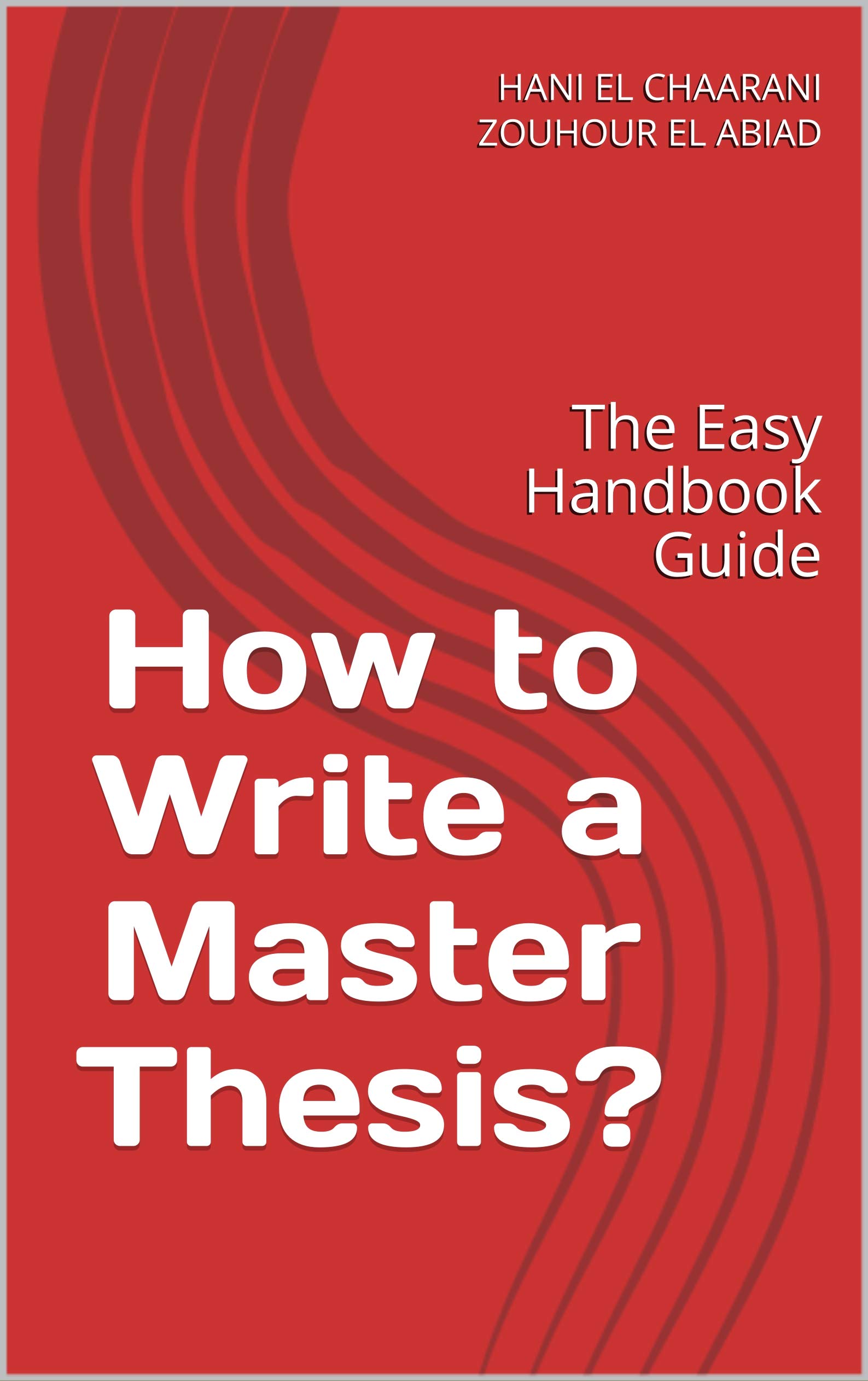 How To Write A Master Thesis The Easy Handbook Guide By Hani El How To Write A Master Thesis The Easy Handbook Guide By Hani El