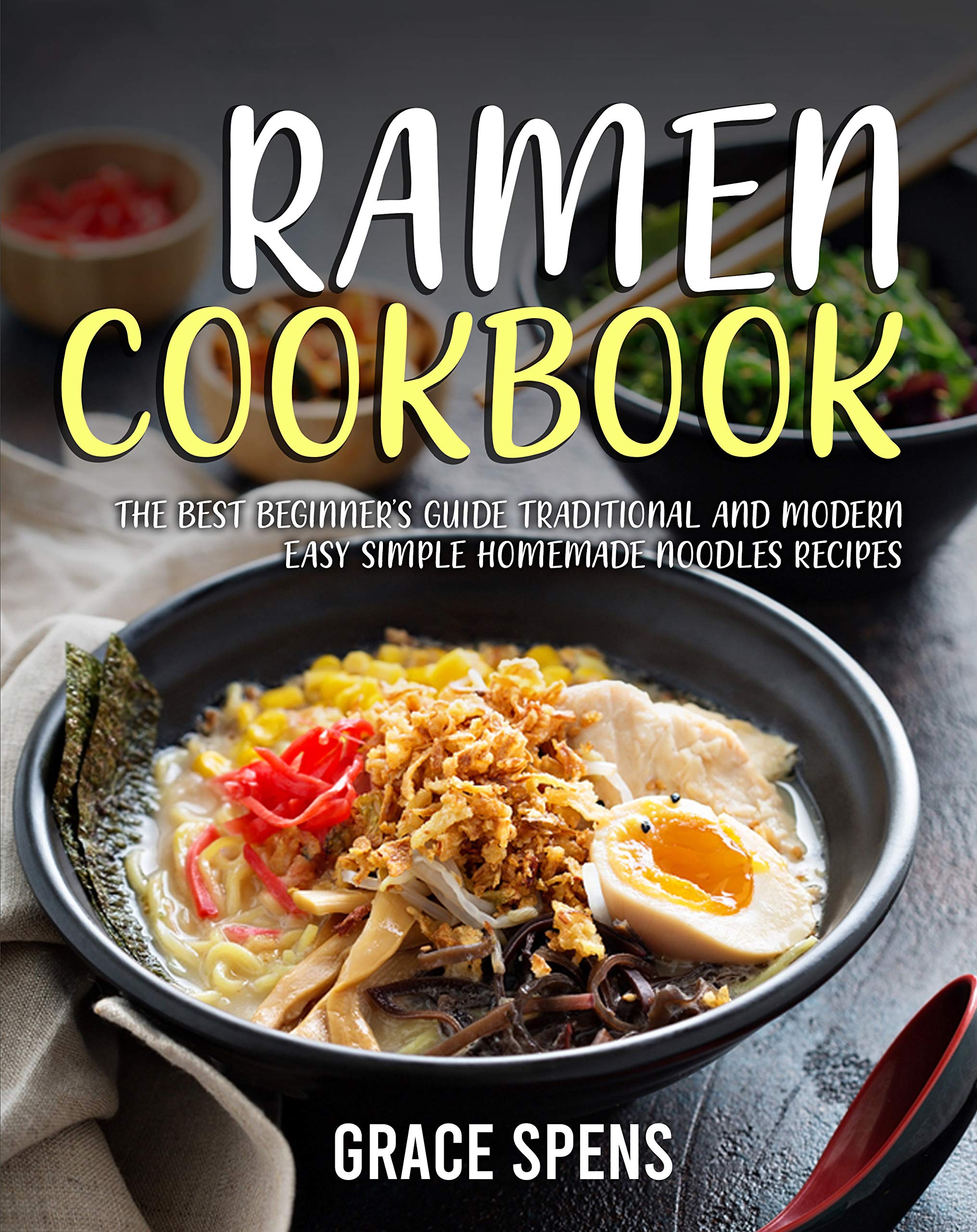 Ramen Cookbook: The best beginner's guide traditional and modern easy ...