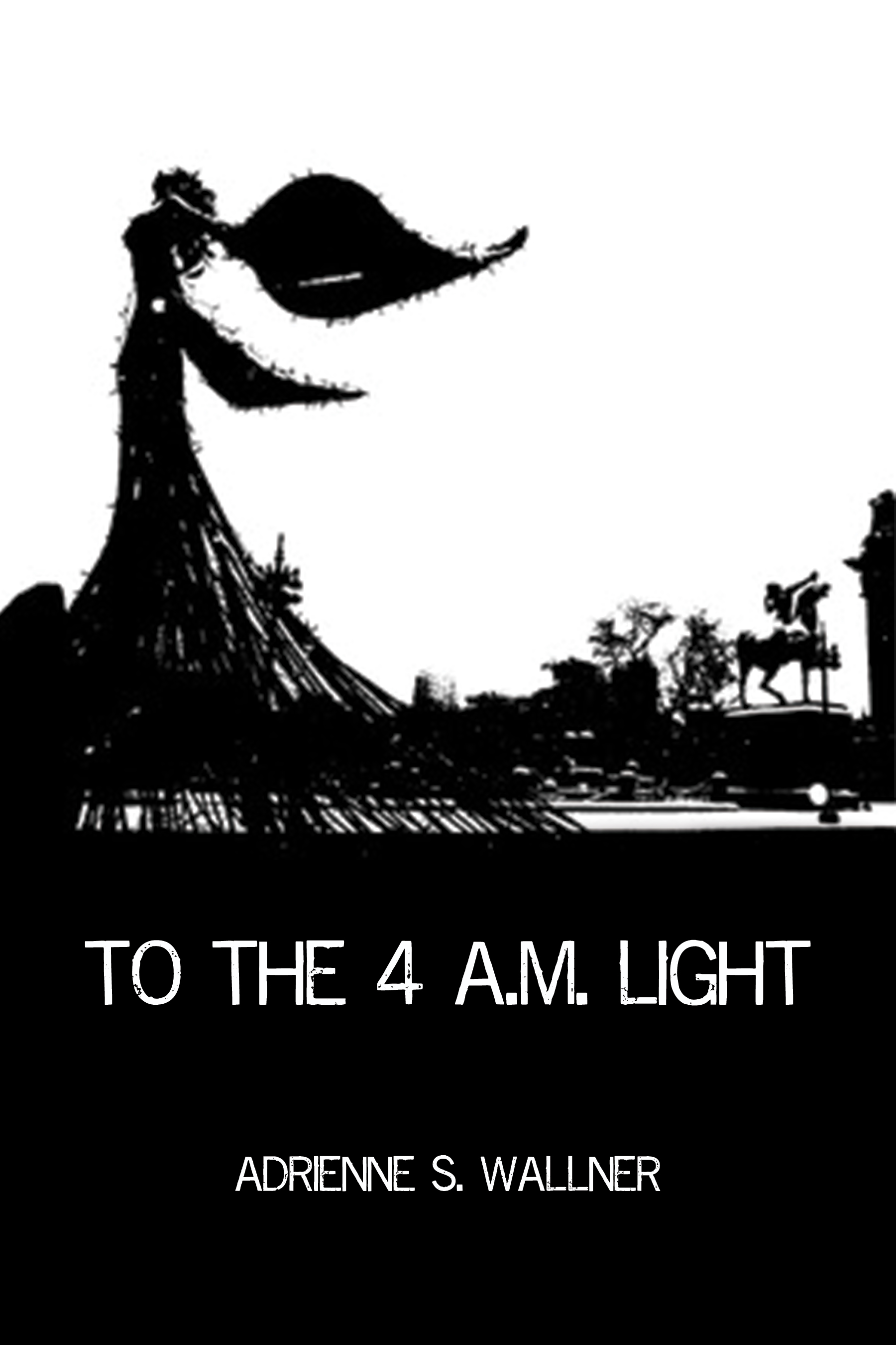 To the 4 a.m. Light by Adrienne S. Wallner | Goodreads