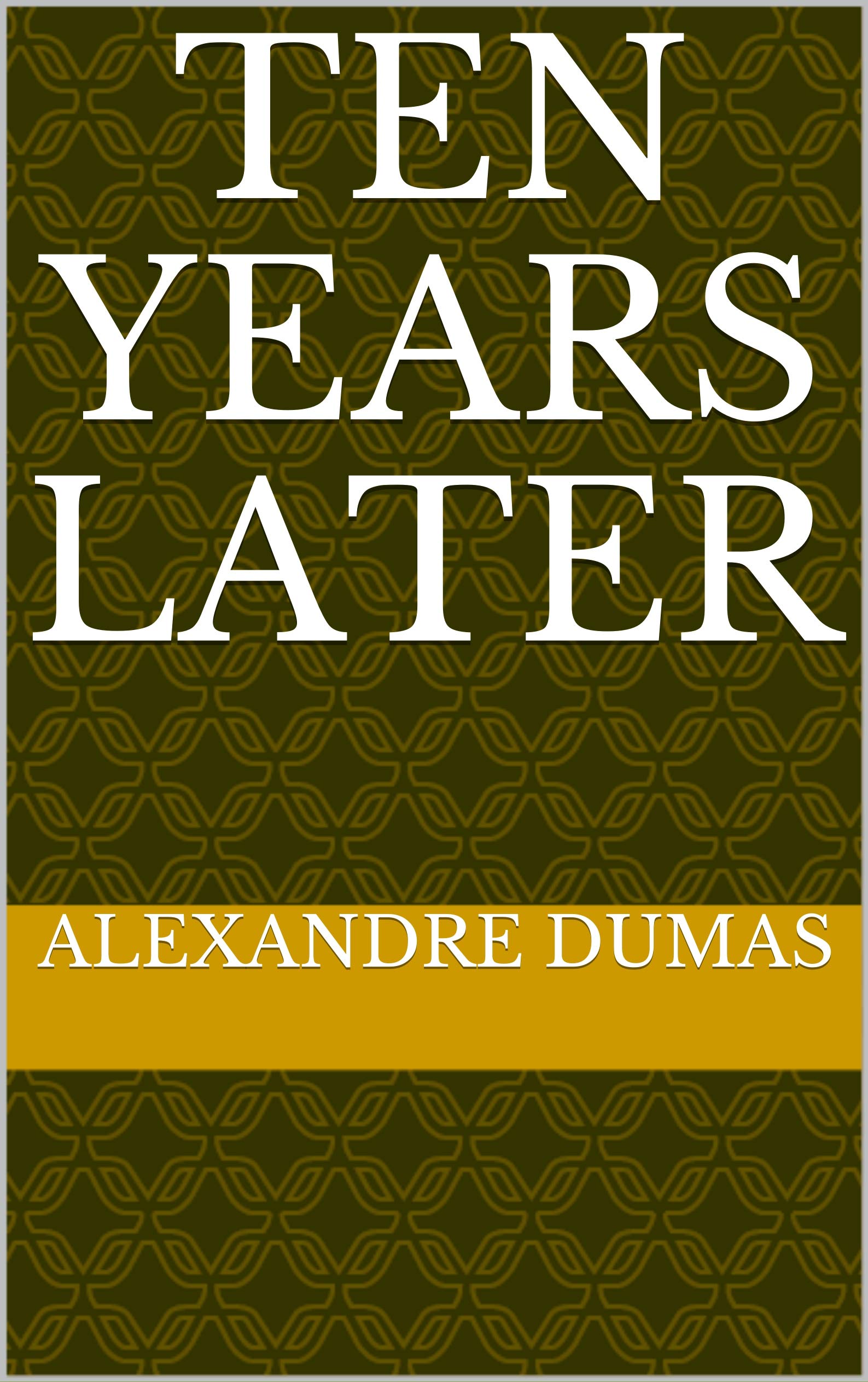 Ten Years Later by Alexandre Dumas | Goodreads