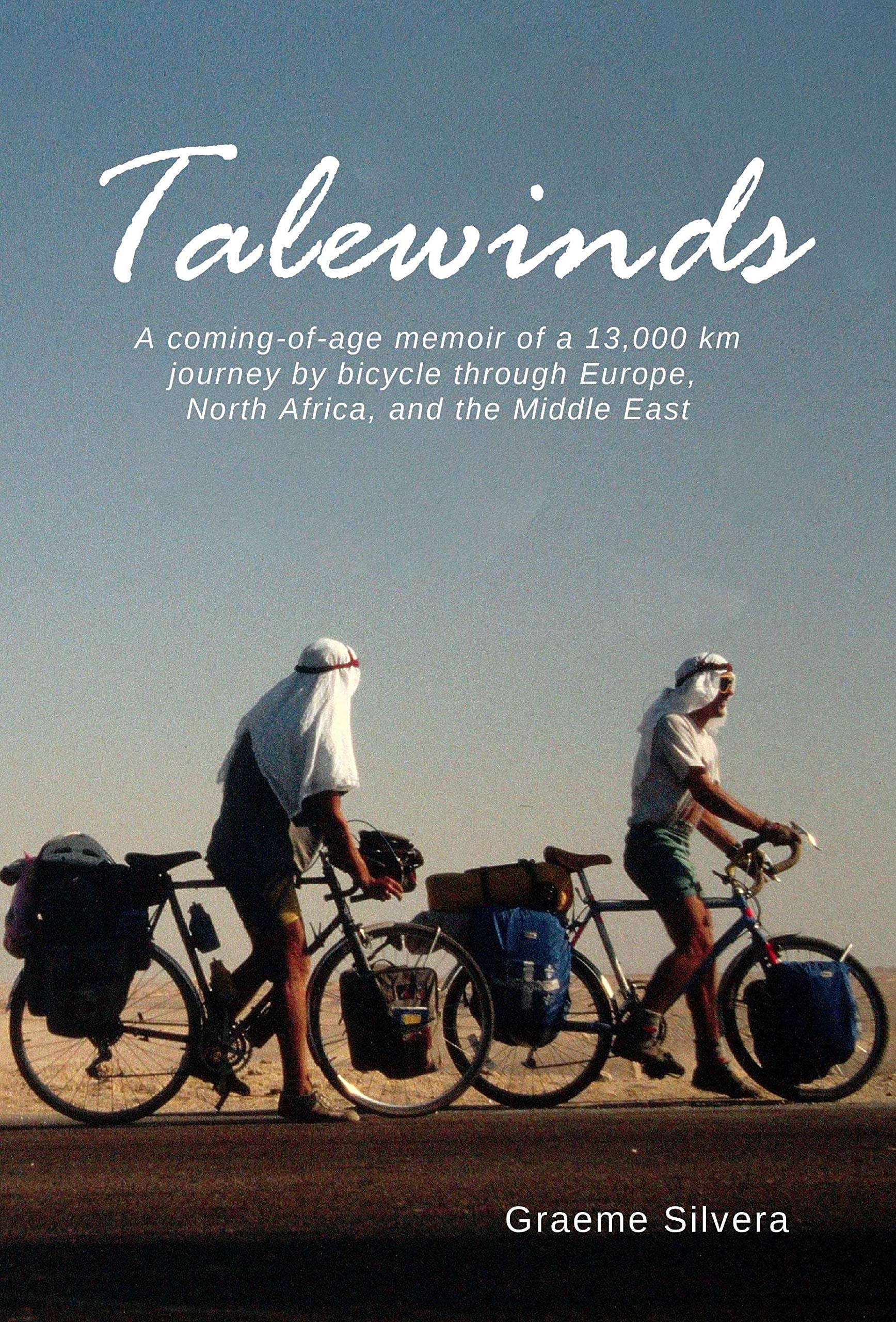 Talewinds: A coming of age memoir of a 13,000 km journey by bicycle ...