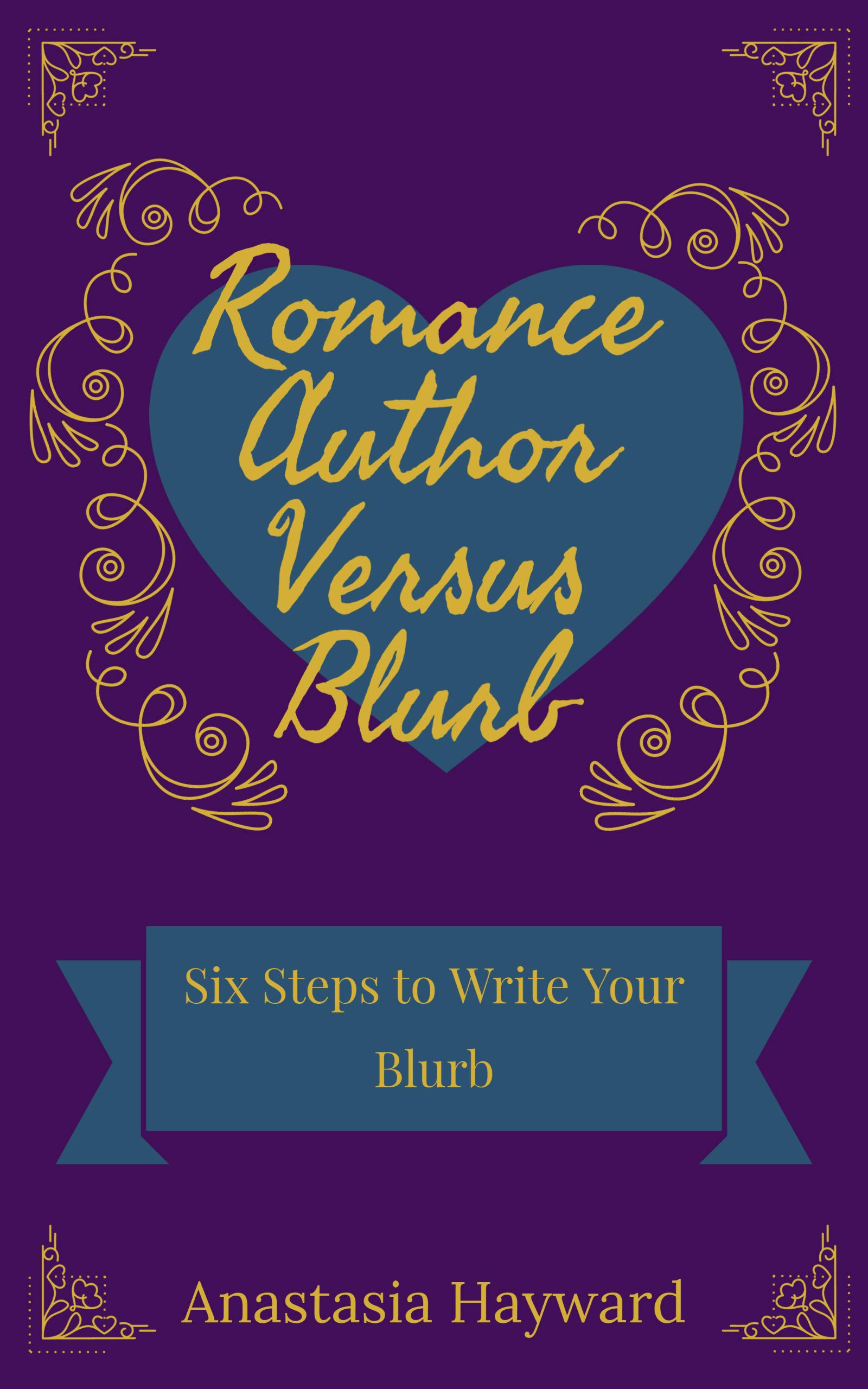 Romance Author Versus Blurb: Six Steps to Write Your Blurb by Anastasia ...