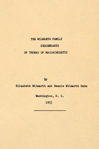 The Wilmarth Family: Descendants of Thomas of Massachusetts by ...