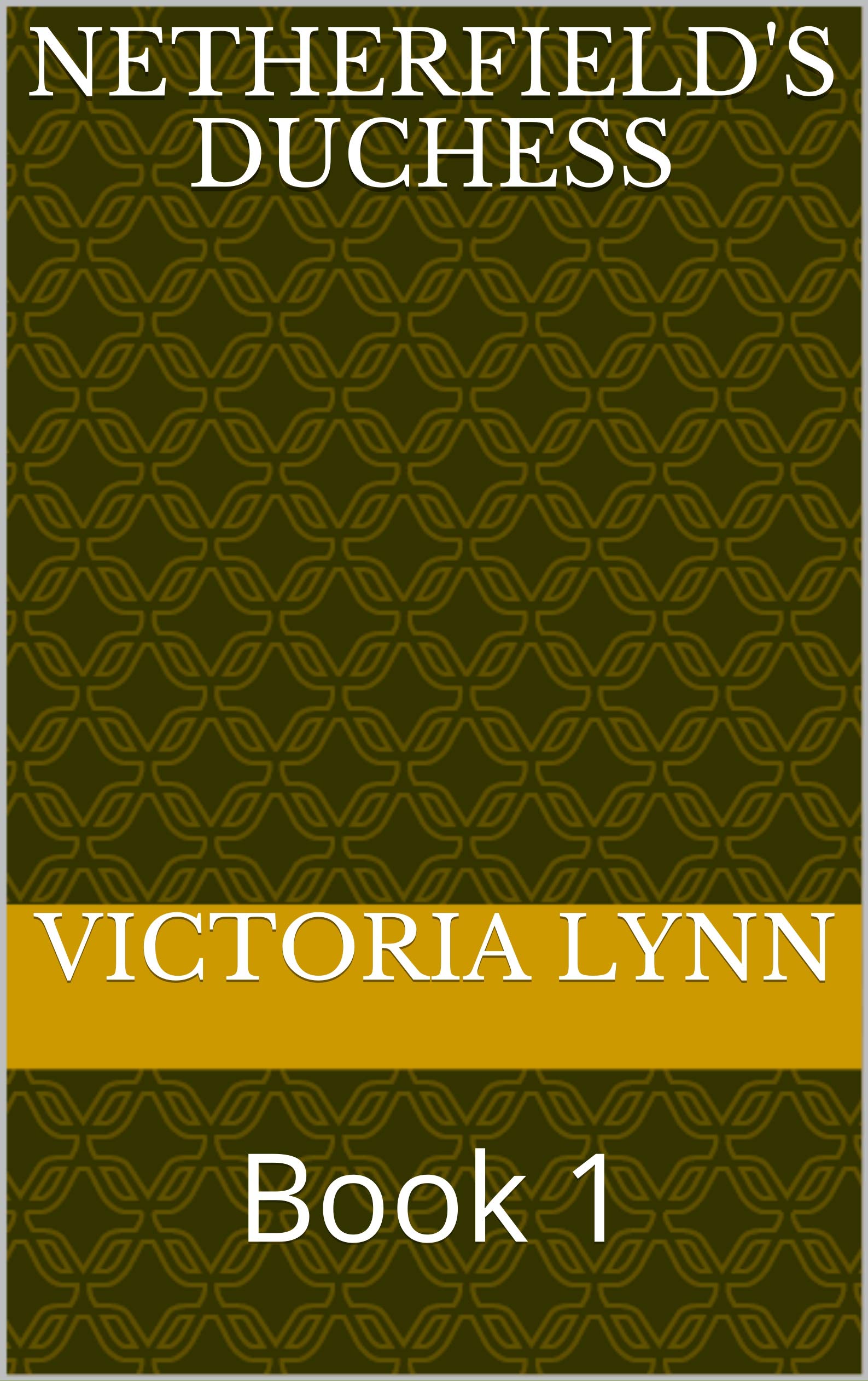 Netherfield's Duchess: Book 1 by Victoria Lynn | Goodreads