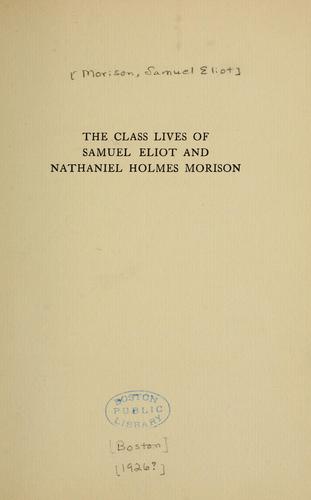 The Class Lives of Samuel Eliot and Nathaniel Holmes Morison by Samuel ...