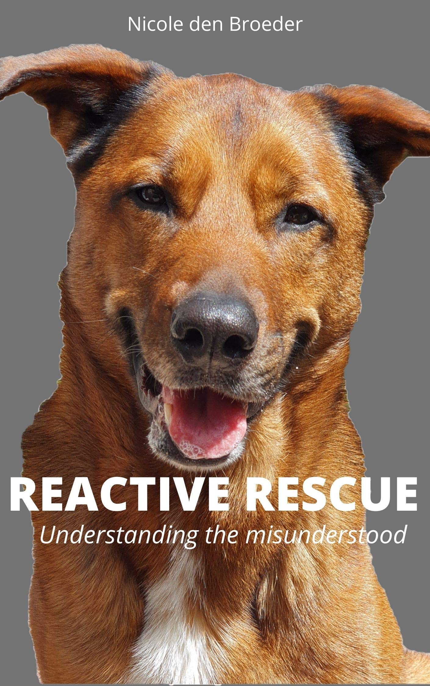 Reactive Rescue Understanding the Misunderstood by Nicole den Broeder ...