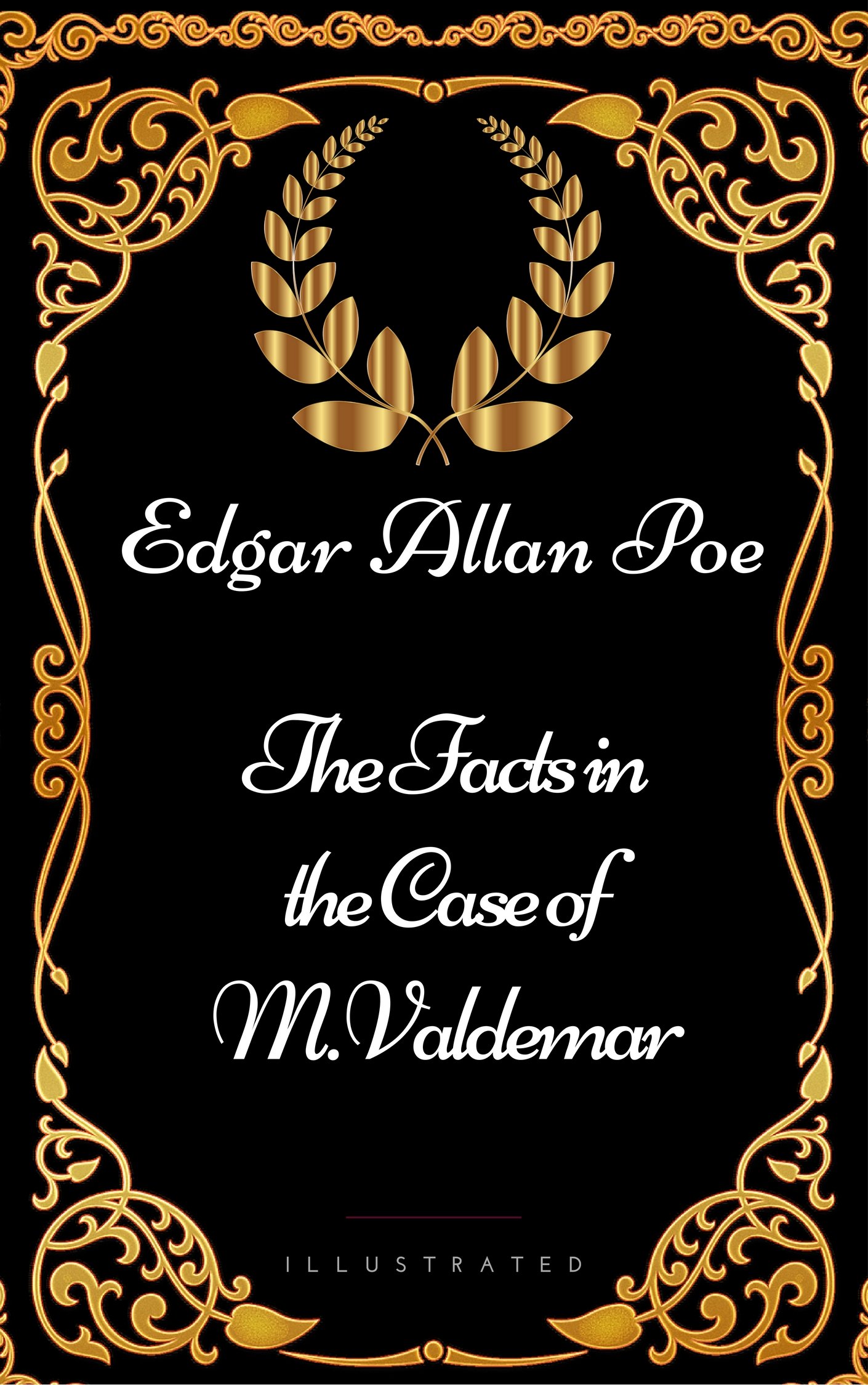 The Facts in the Case of M. Valdemar : By Edgar Allan Poe - Illustrated ...