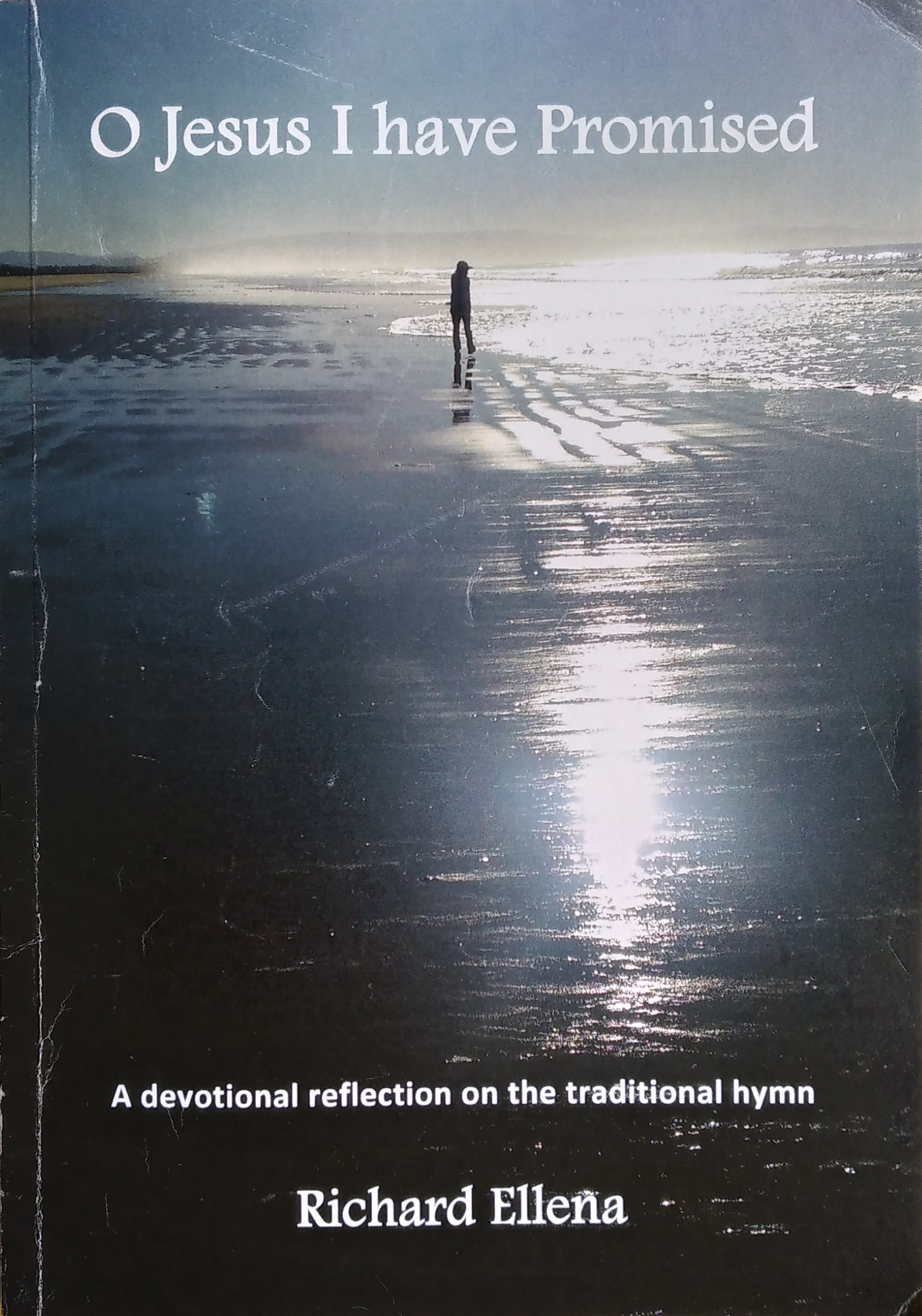 O Jesus I have Promised: A devotional reflection on the traditional ...