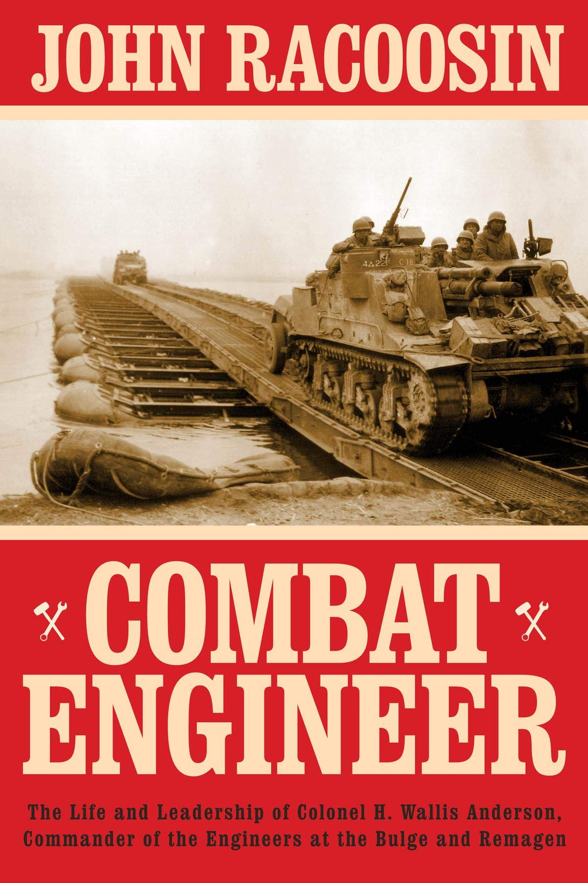 Combat Engineer: The Life and Leadership of Colonel H. Wallis Anderson ...