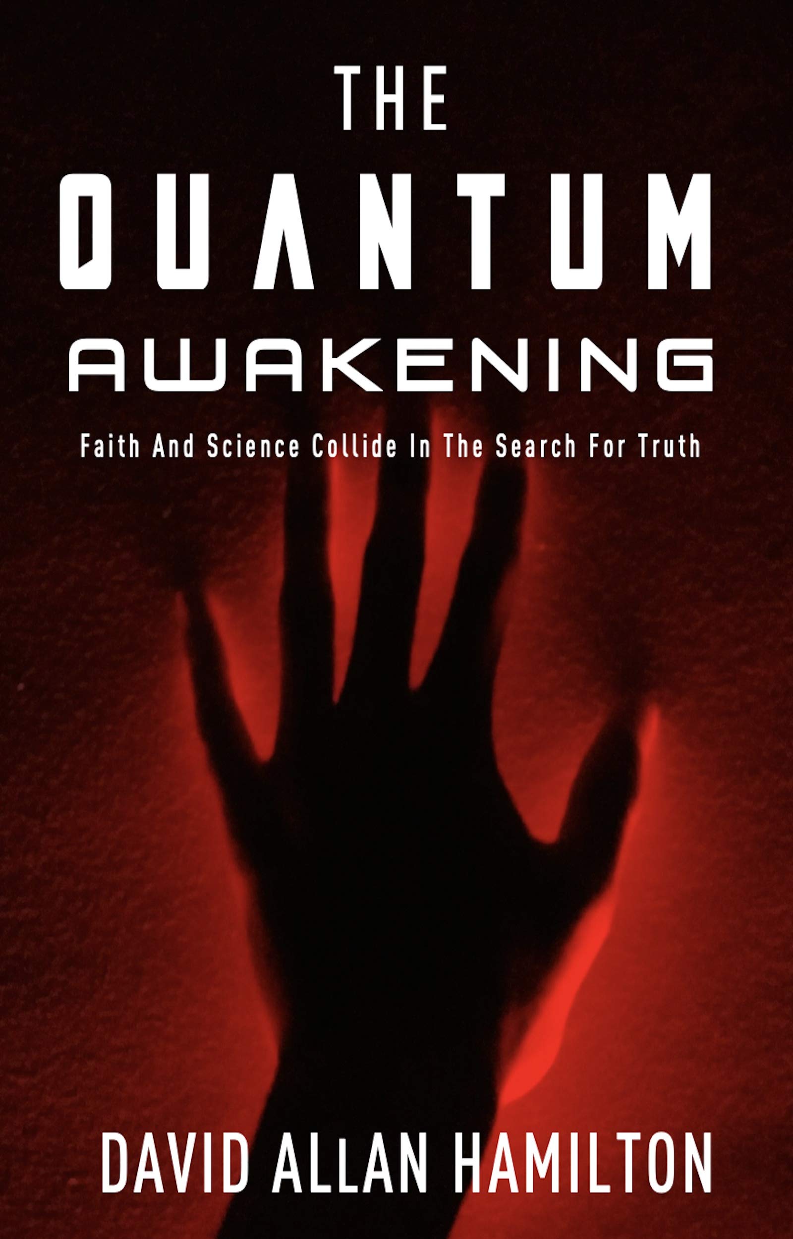 The Quantum Awakening: Faith and Science Collide in the Search For ...