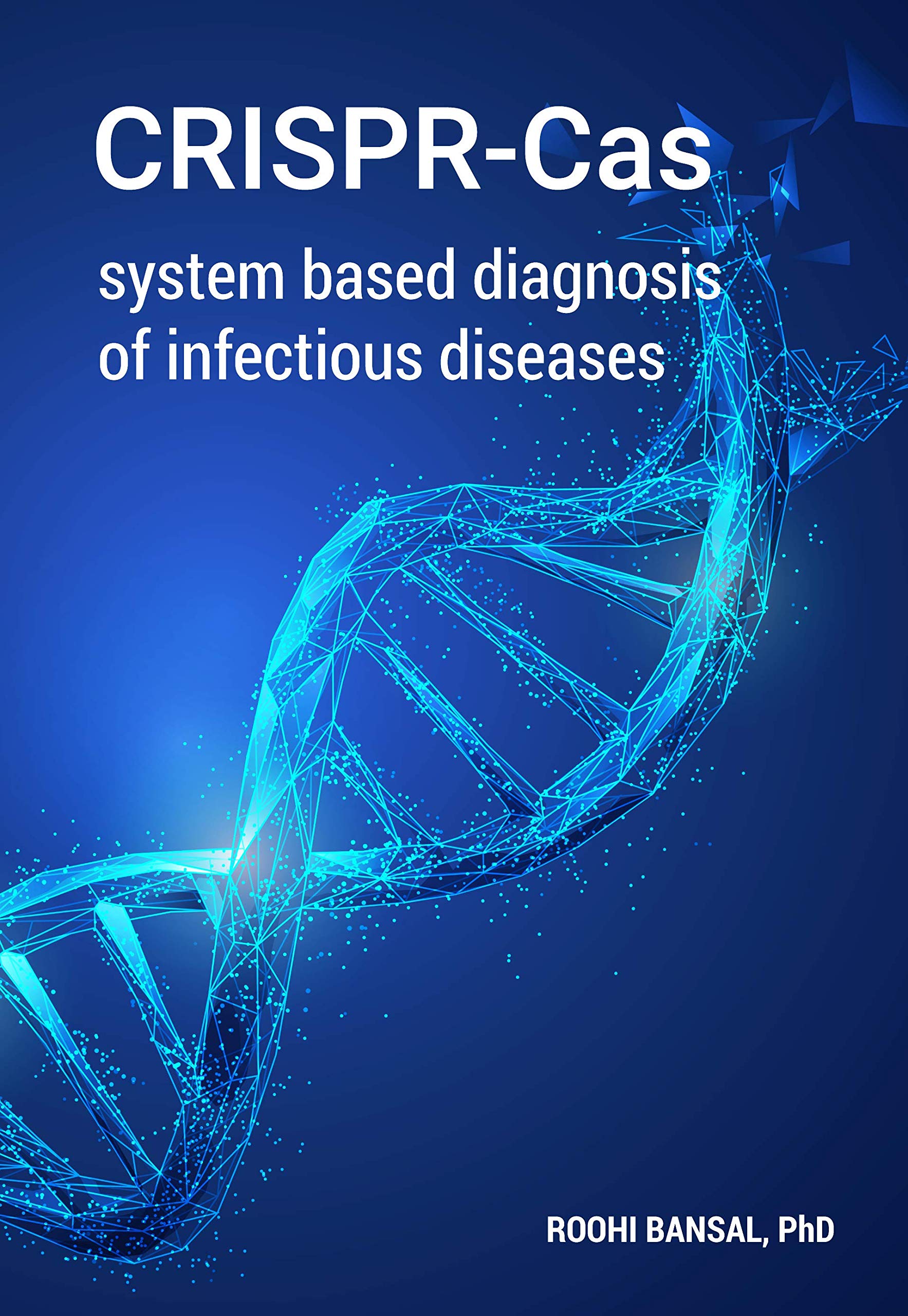 CRISPR-Cas system based diagnosis of infectious diseases by Roohi ...